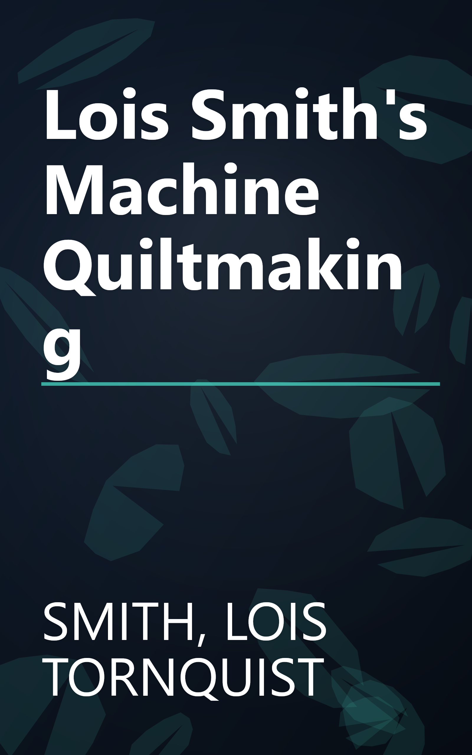 Lois Smith's Machine Quiltmaking book cover