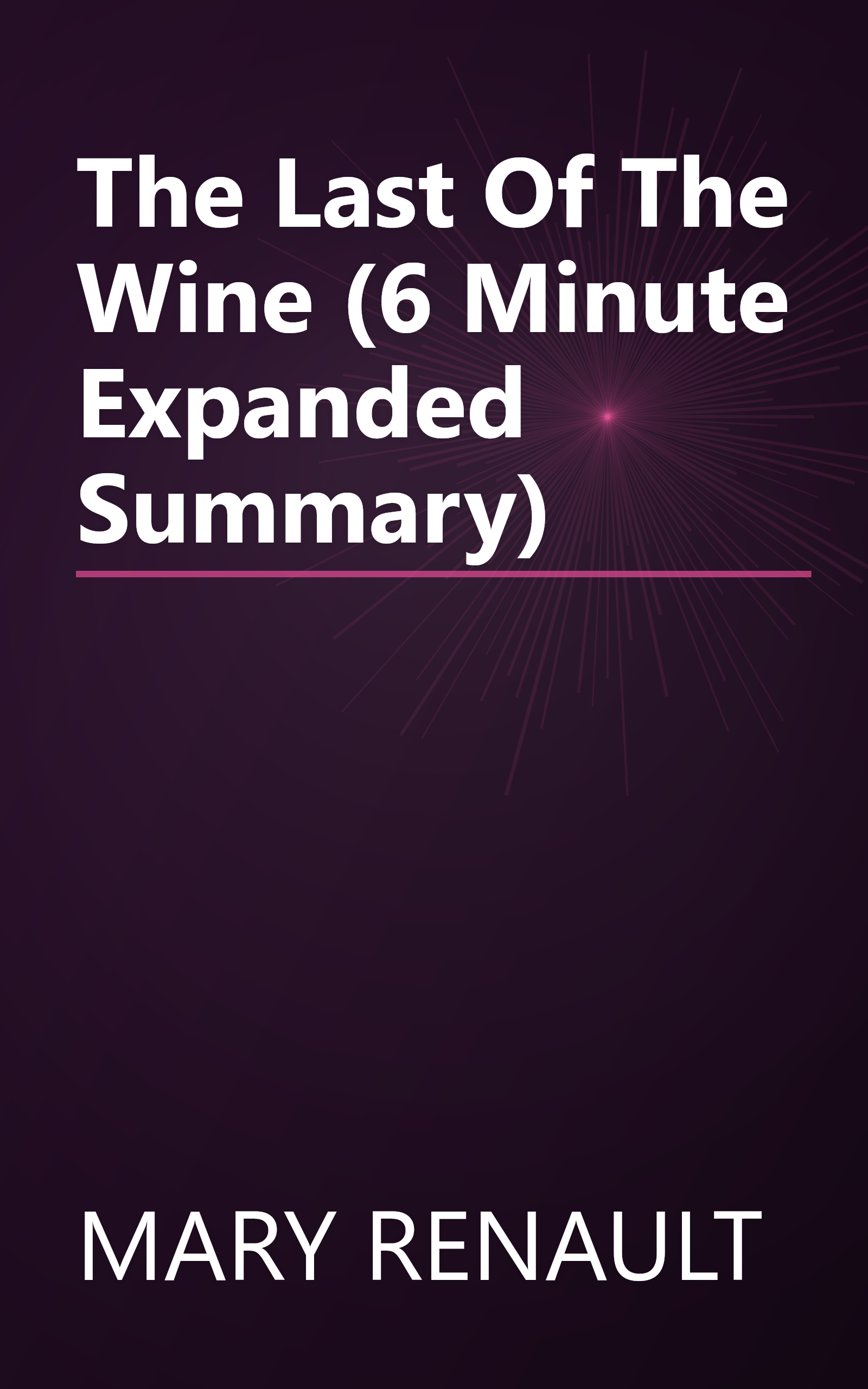 The Last Of The Wine (6 Minute   Expanded Summary) book cover