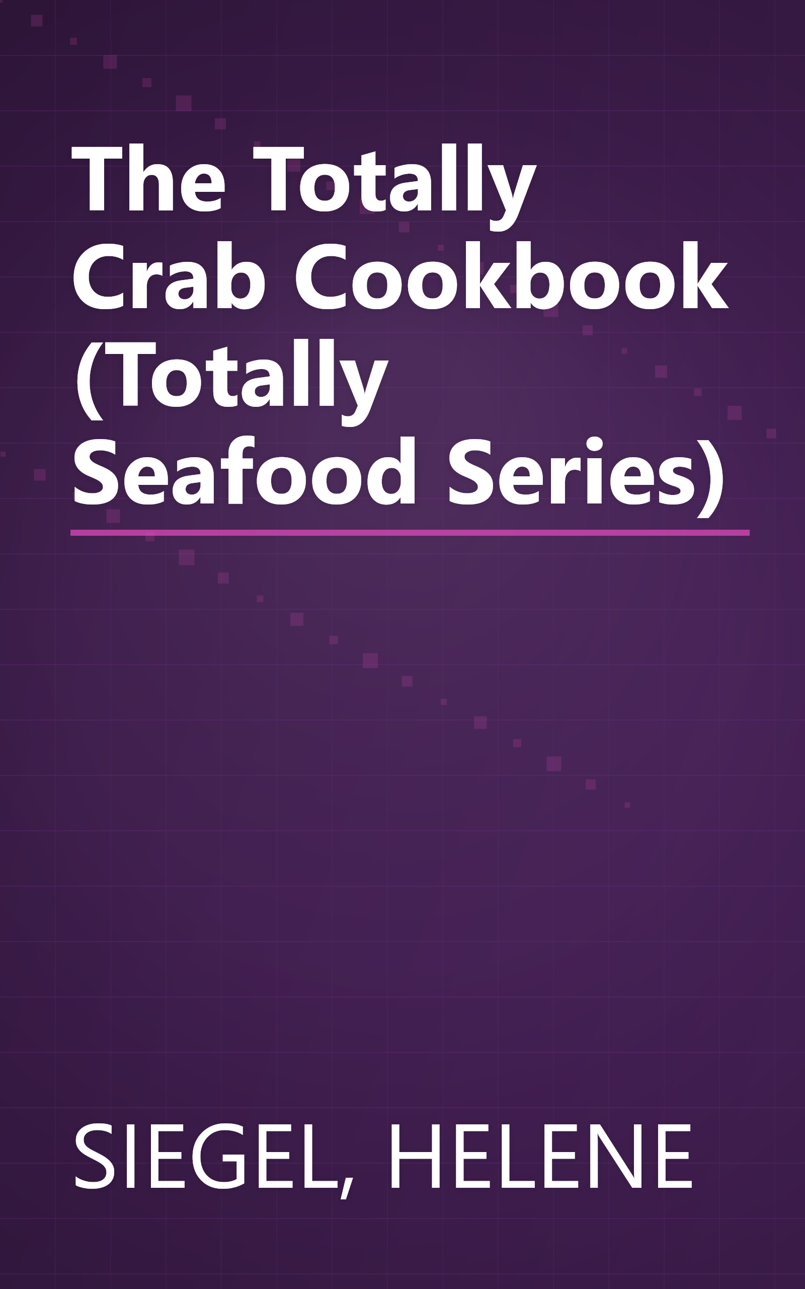 The Totally Crab Cookbook (Totally Seafood Series) book cover