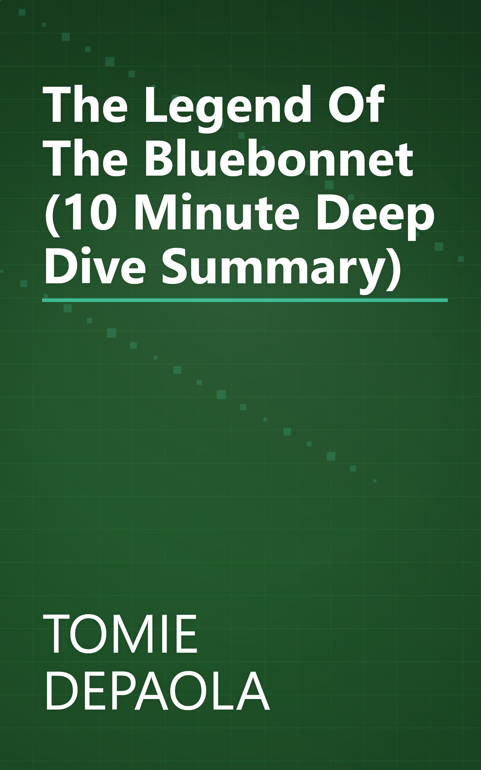 The Legend Of The Bluebonnet (10 Minute   Deep Dive Summary) book cover