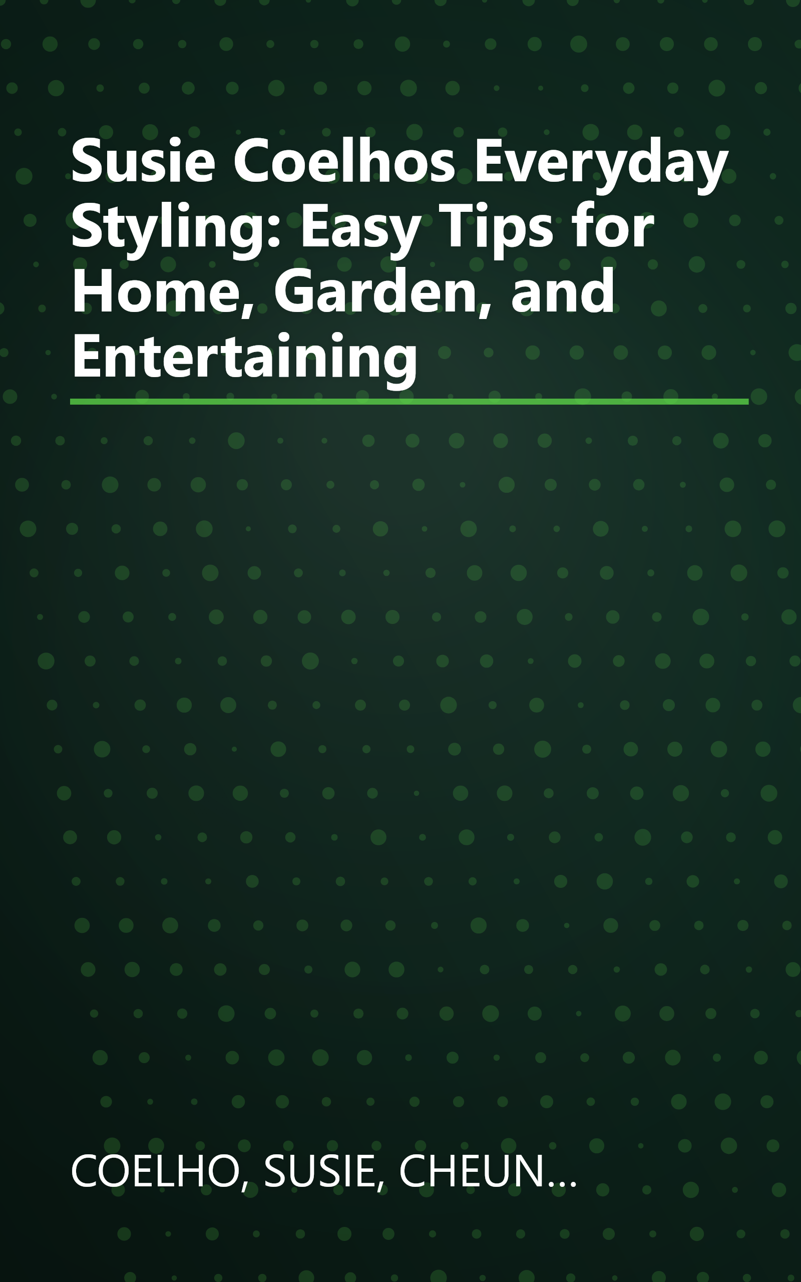 Susie Coelhos Everyday Styling: Easy Tips for Home, Garden, and Entertaining book cover