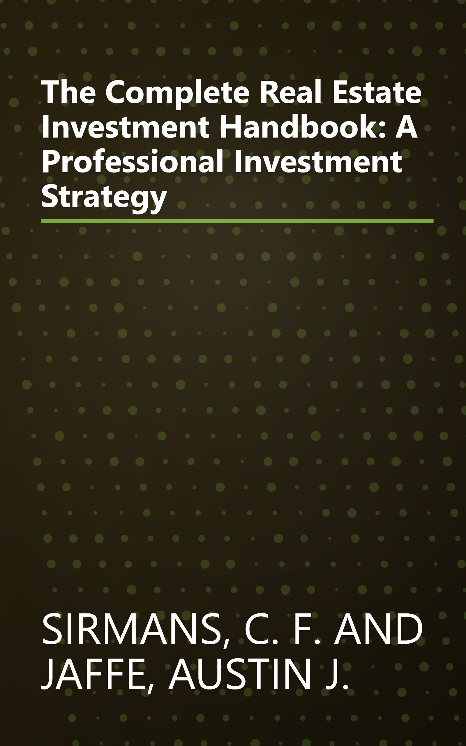 The Complete Real Estate Investment Handbook: A Professional Investment Strategy book cover