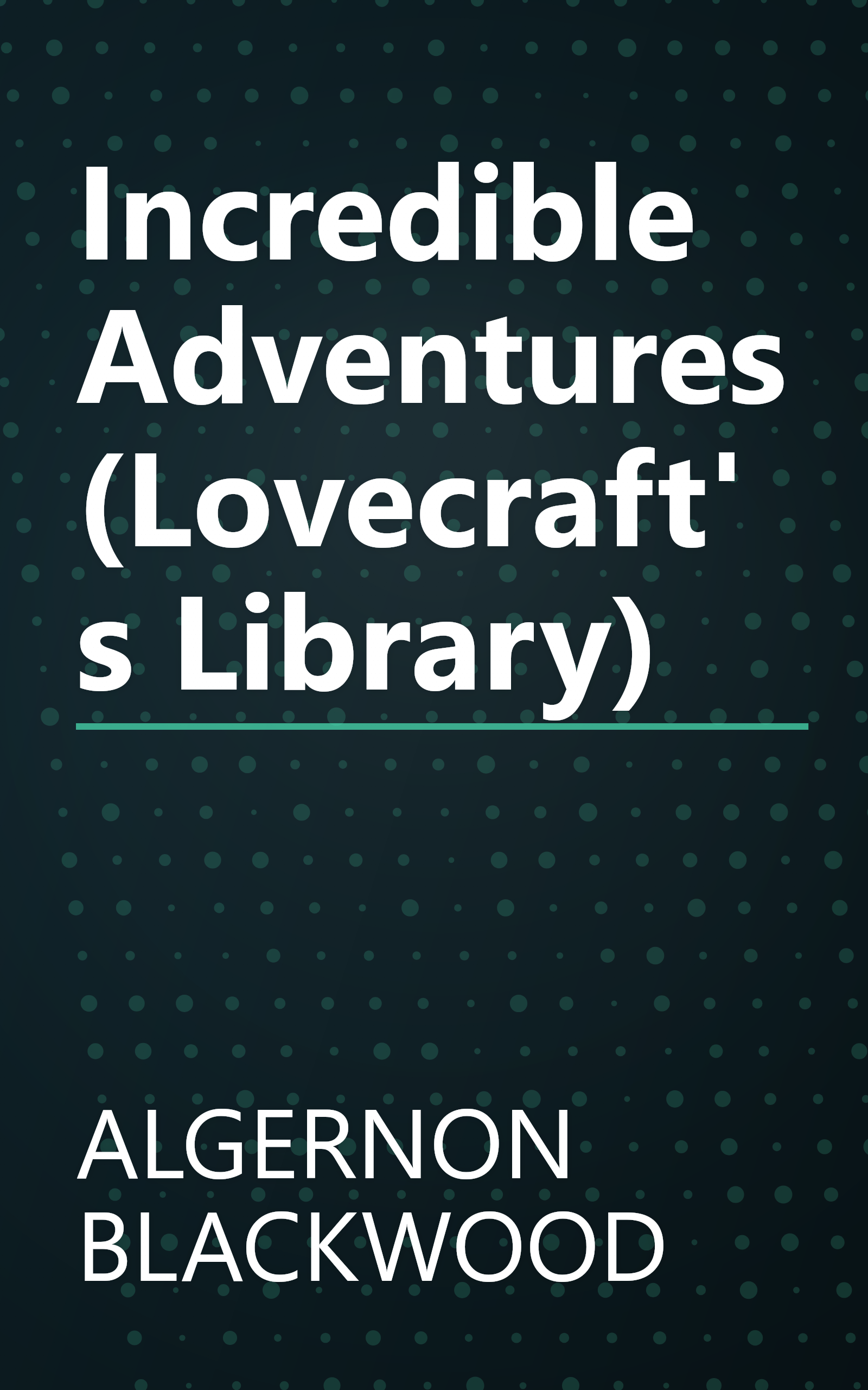 Incredible Adventures (Lovecraft's Library) book cover