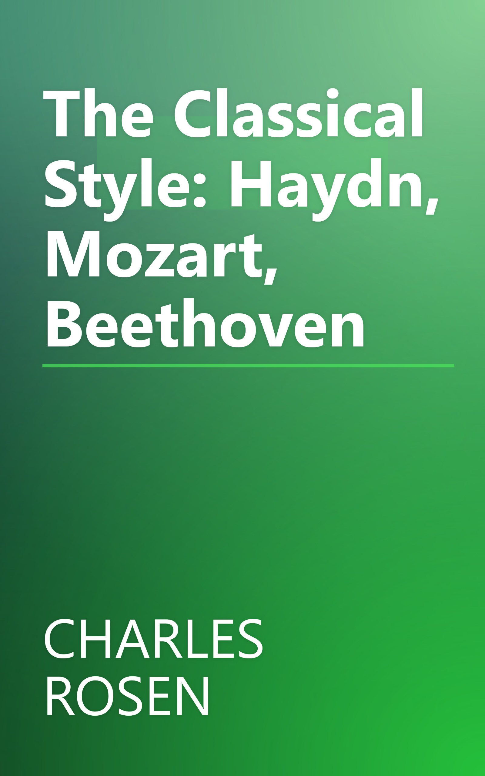 The Classical Style: Haydn, Mozart, Beethoven book cover