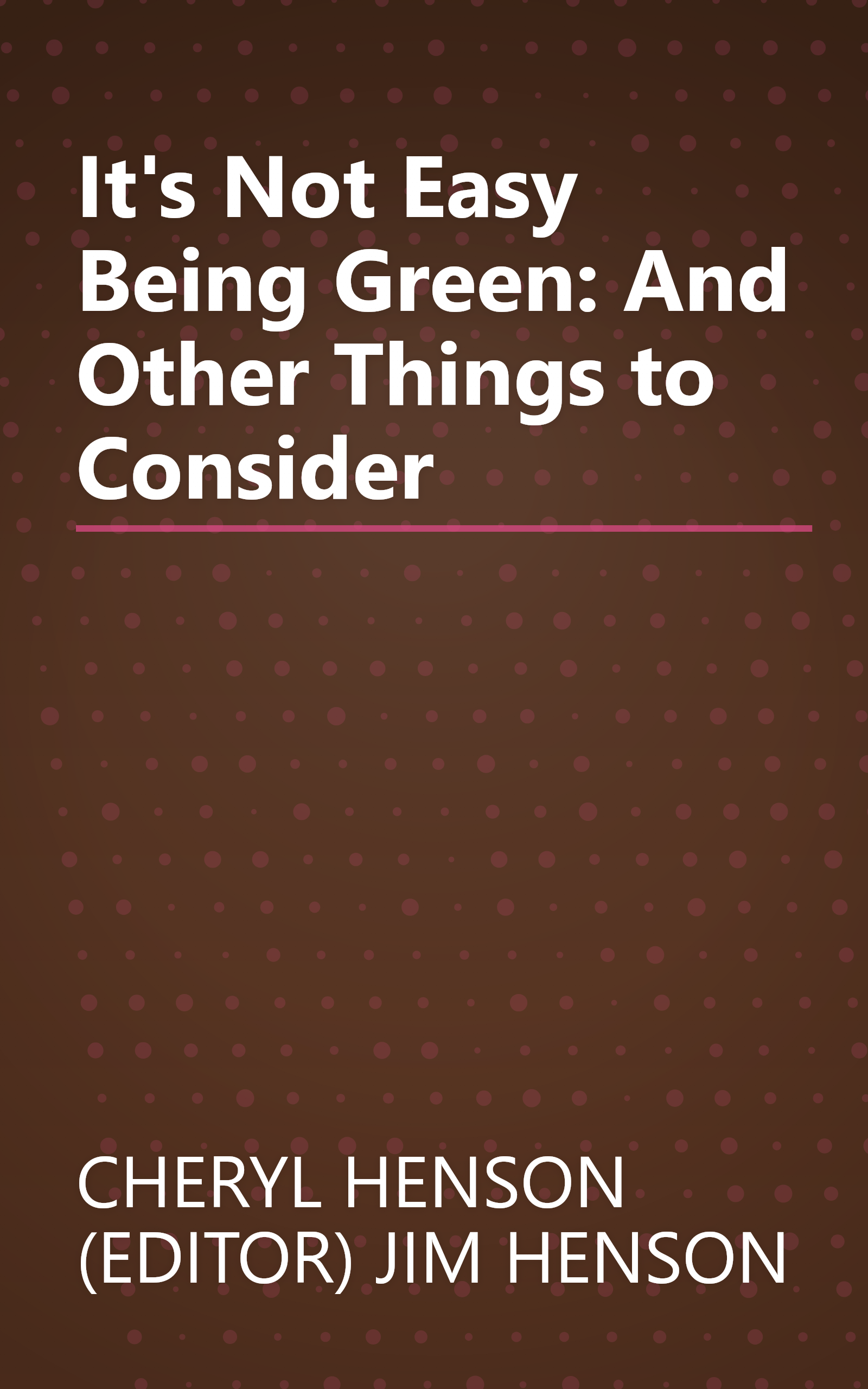 It's Not Easy Being Green: And Other Things to Consider book cover