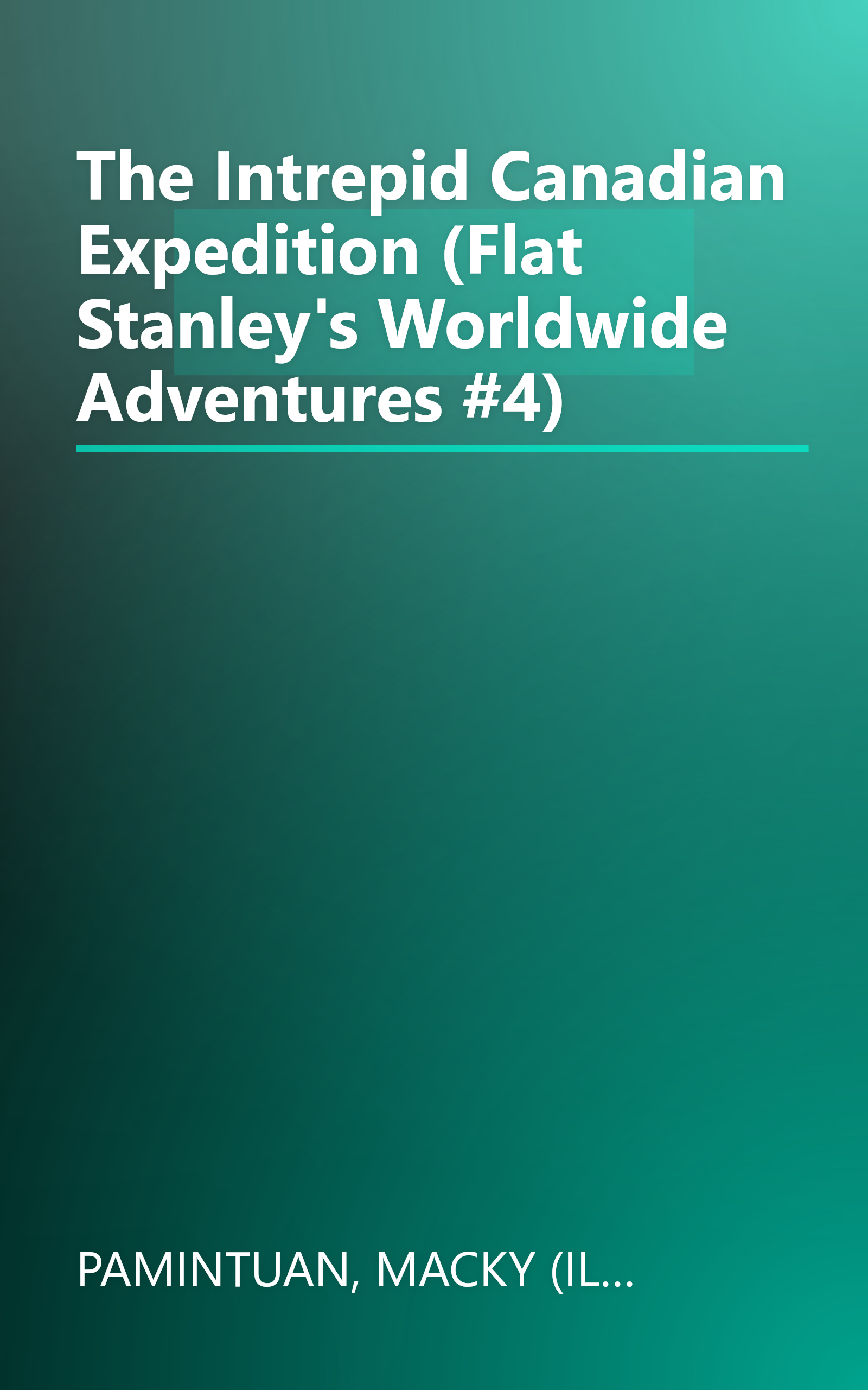 The Intrepid Canadian Expedition (Flat Stanley's Worldwide Adventures #4) book cover