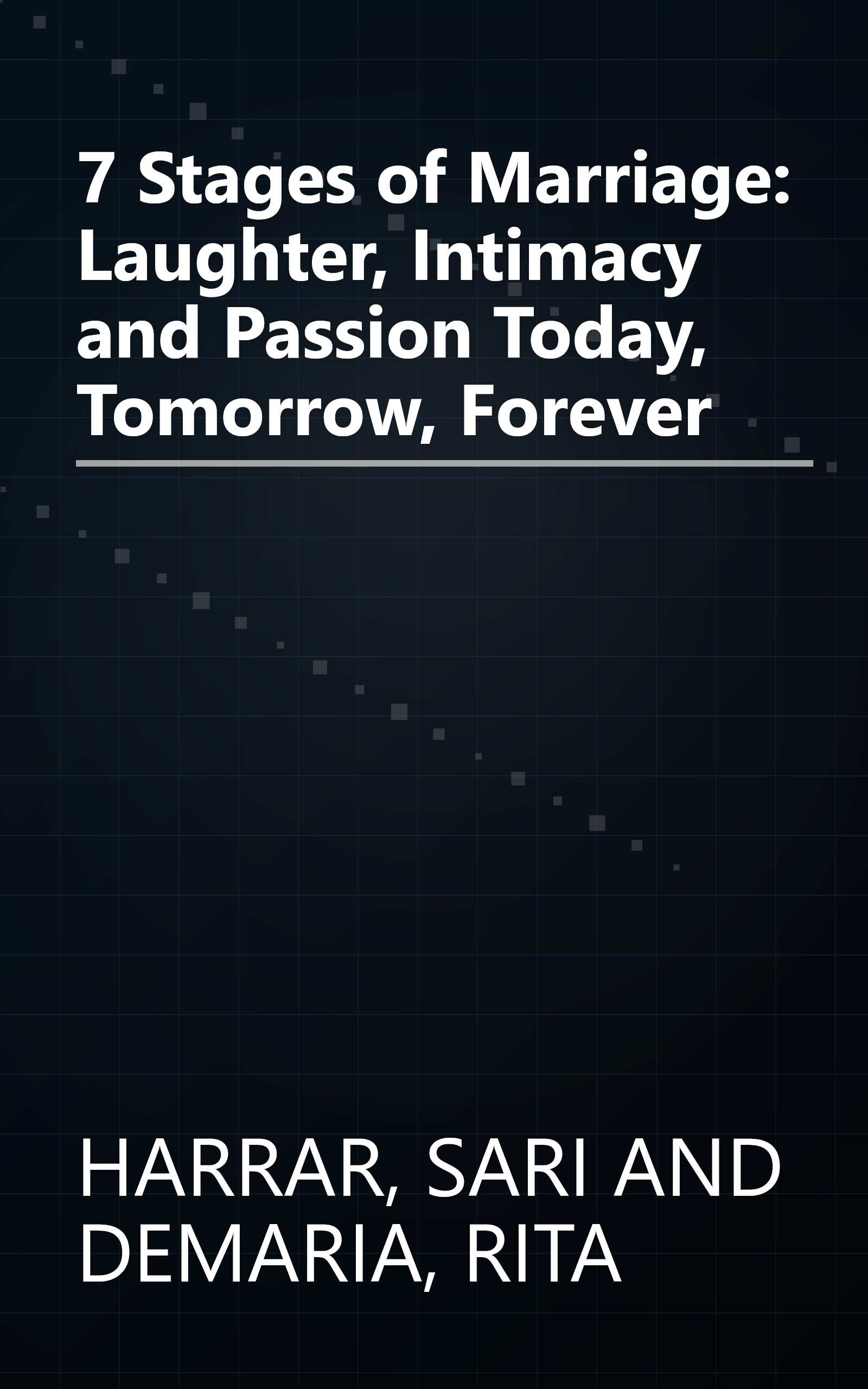 7 Stages of Marriage: Laughter, Intimacy and Passion Today, Tomorrow, Forever book cover