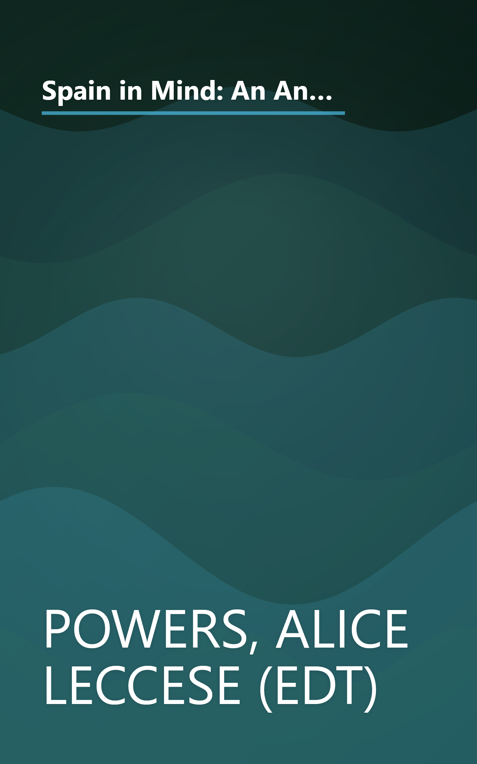 Spain in Mind: An Anthology: From Byron, Trollope, and Wharton to Auden, Orwell, and Hemingway--Three Centuries of Great Writers Entranced by Spain book cover