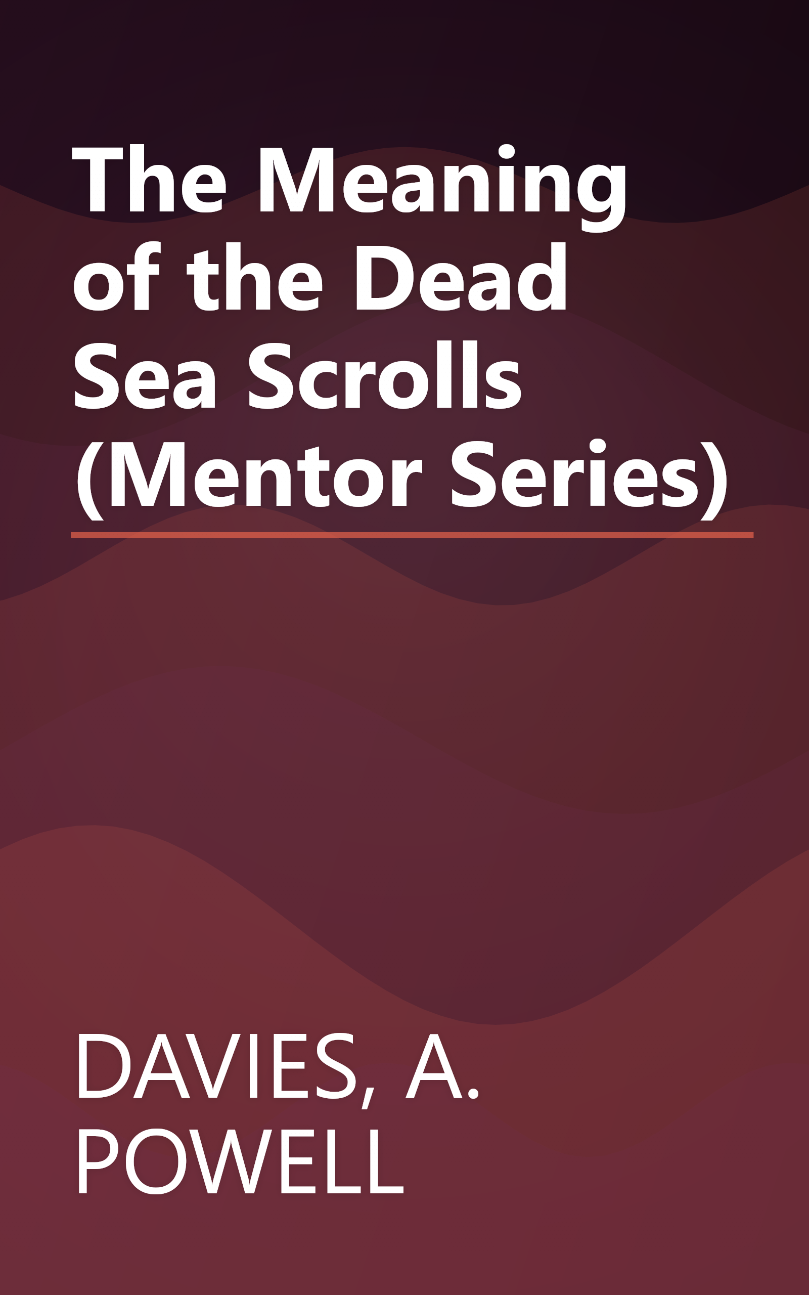 The Meaning of the Dead Sea Scrolls (Mentor Series) book cover