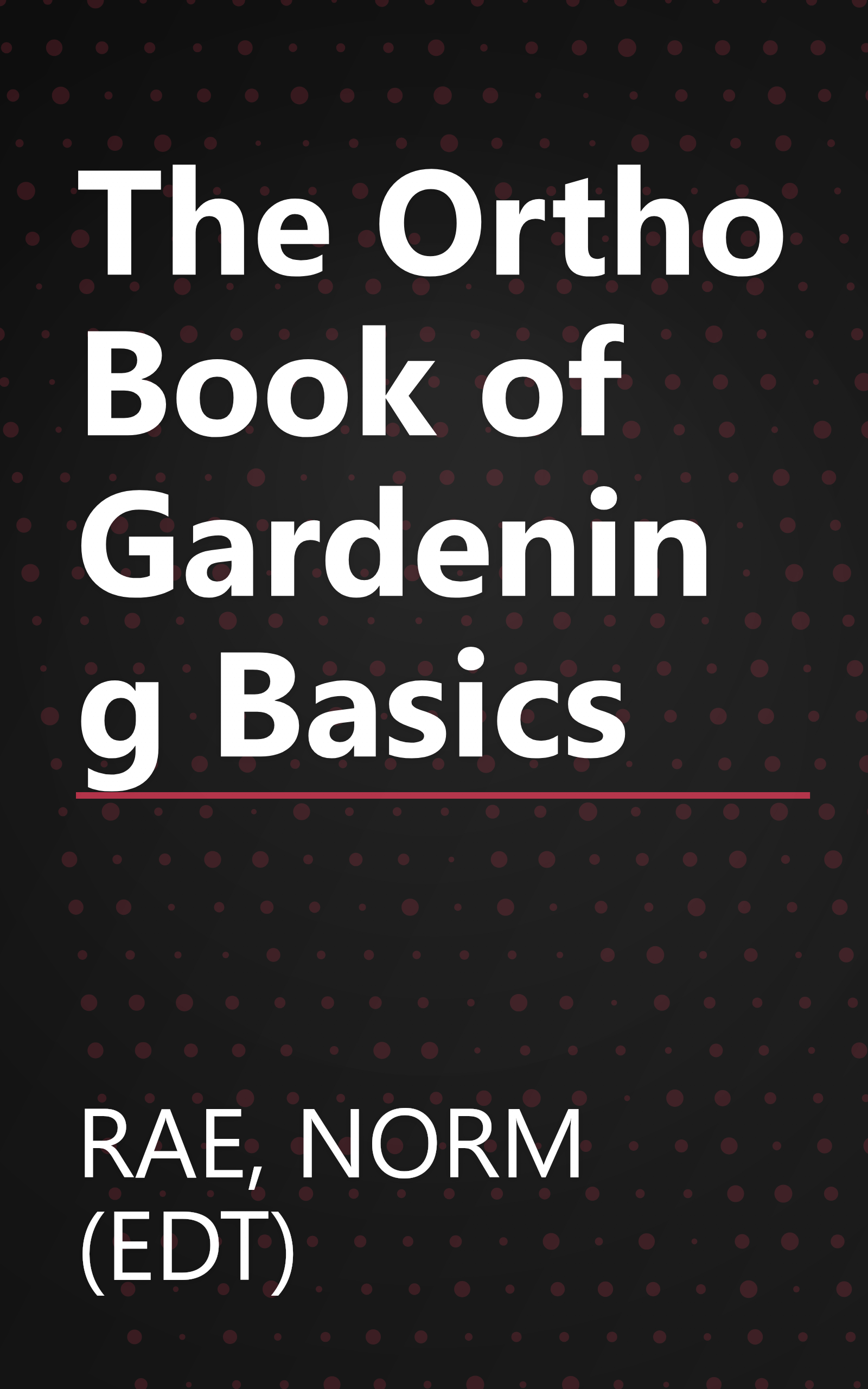 The Ortho Book of Gardening Basics book cover