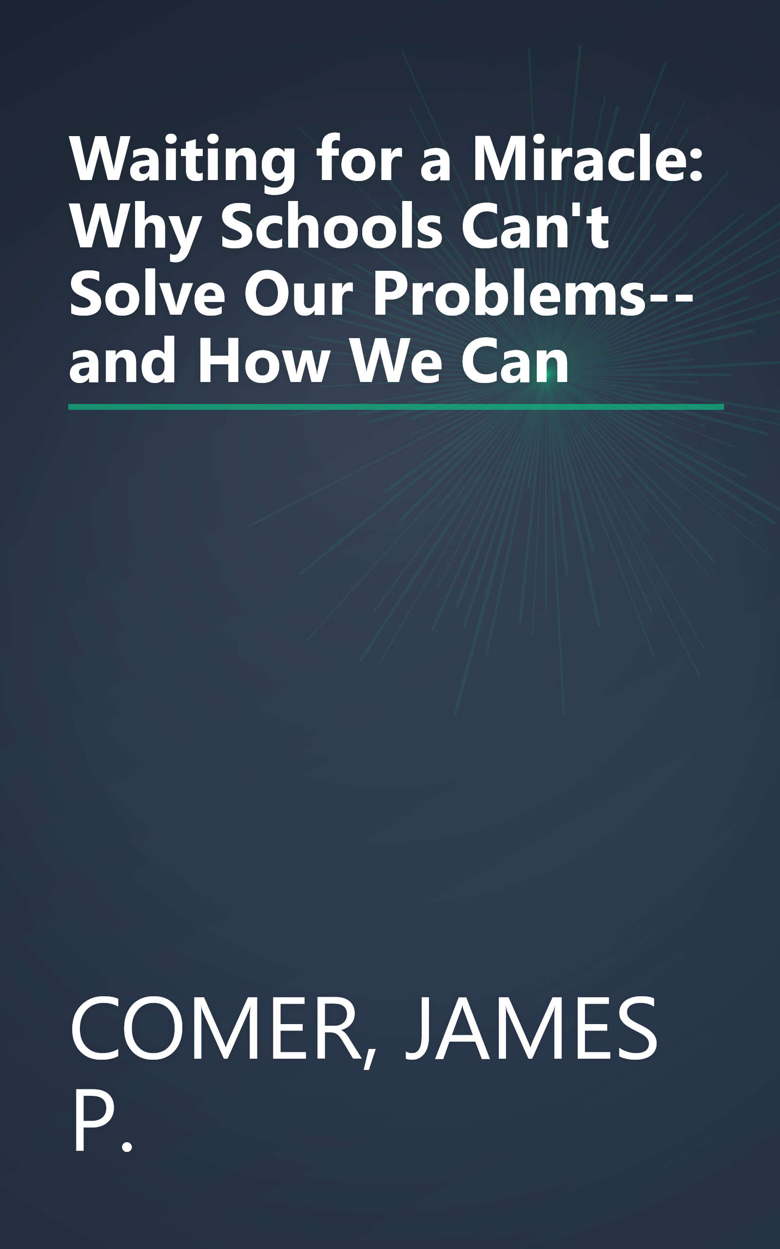 Waiting for a Miracle: Why Schools Can't Solve Our Problems-- and How We Can book cover