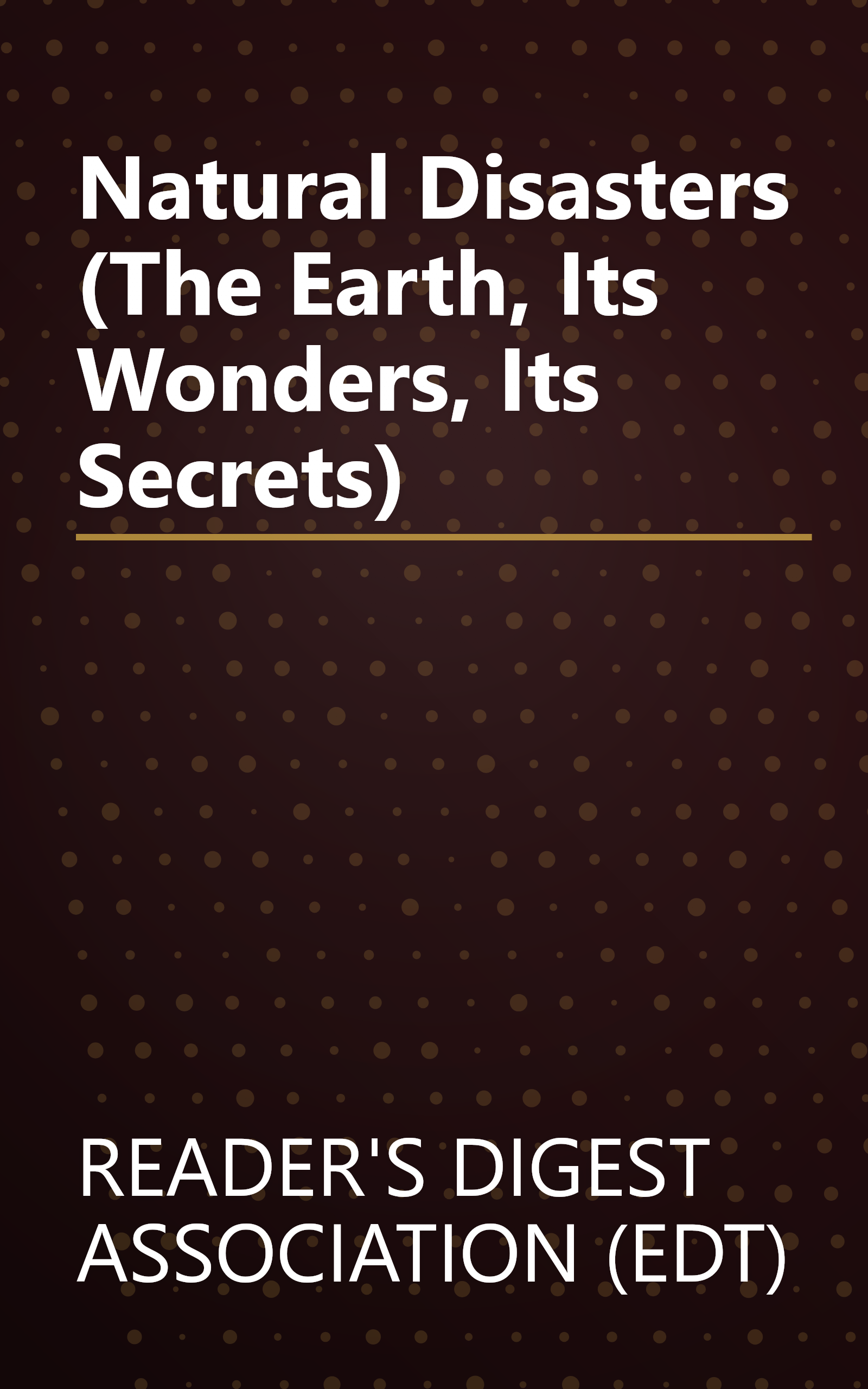 Natural Disasters (The Earth, Its Wonders, Its Secrets) book cover