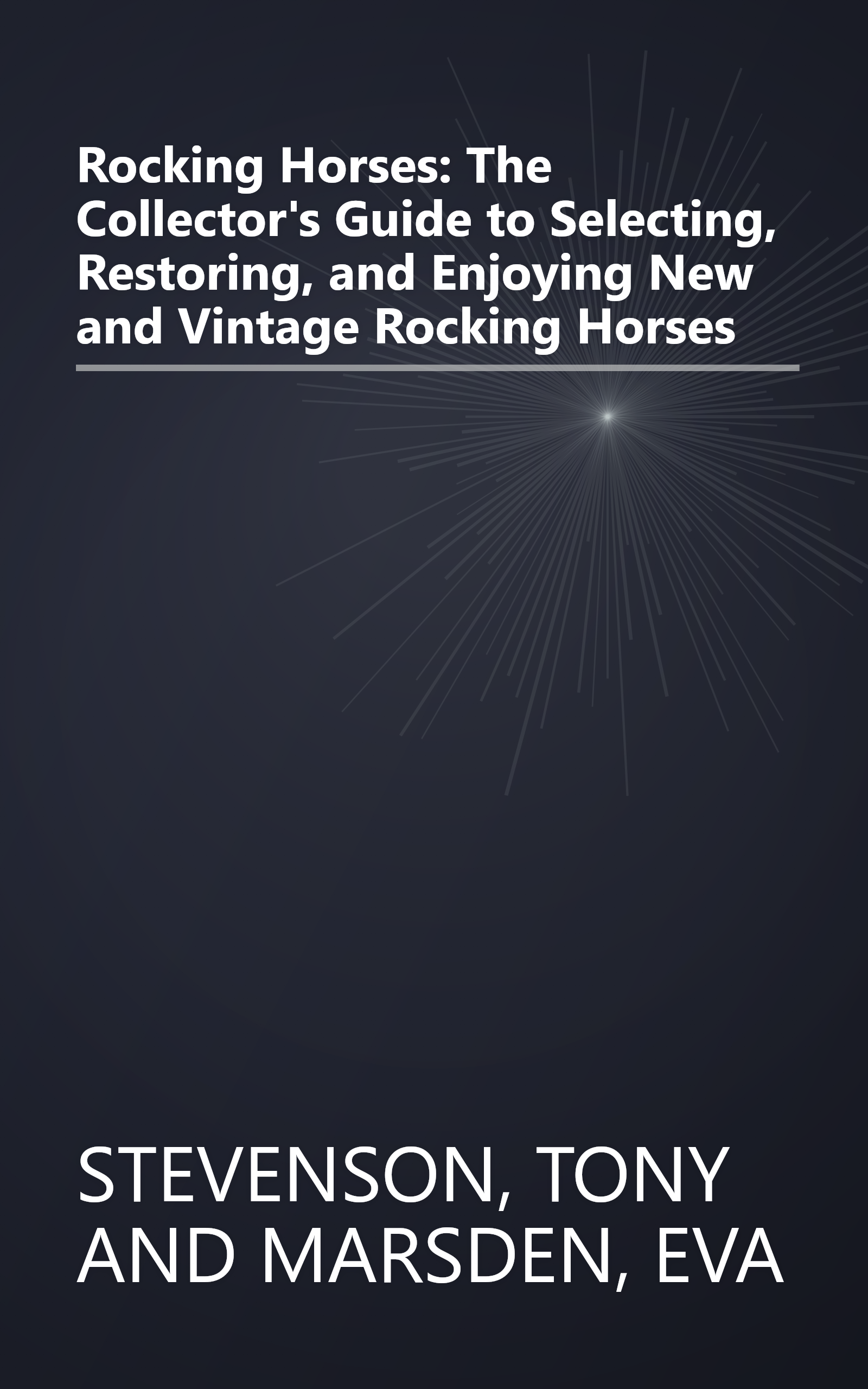 Rocking Horses: The Collector's Guide to Selecting, Restoring, and Enjoying New and Vintage Rocking Horses book cover