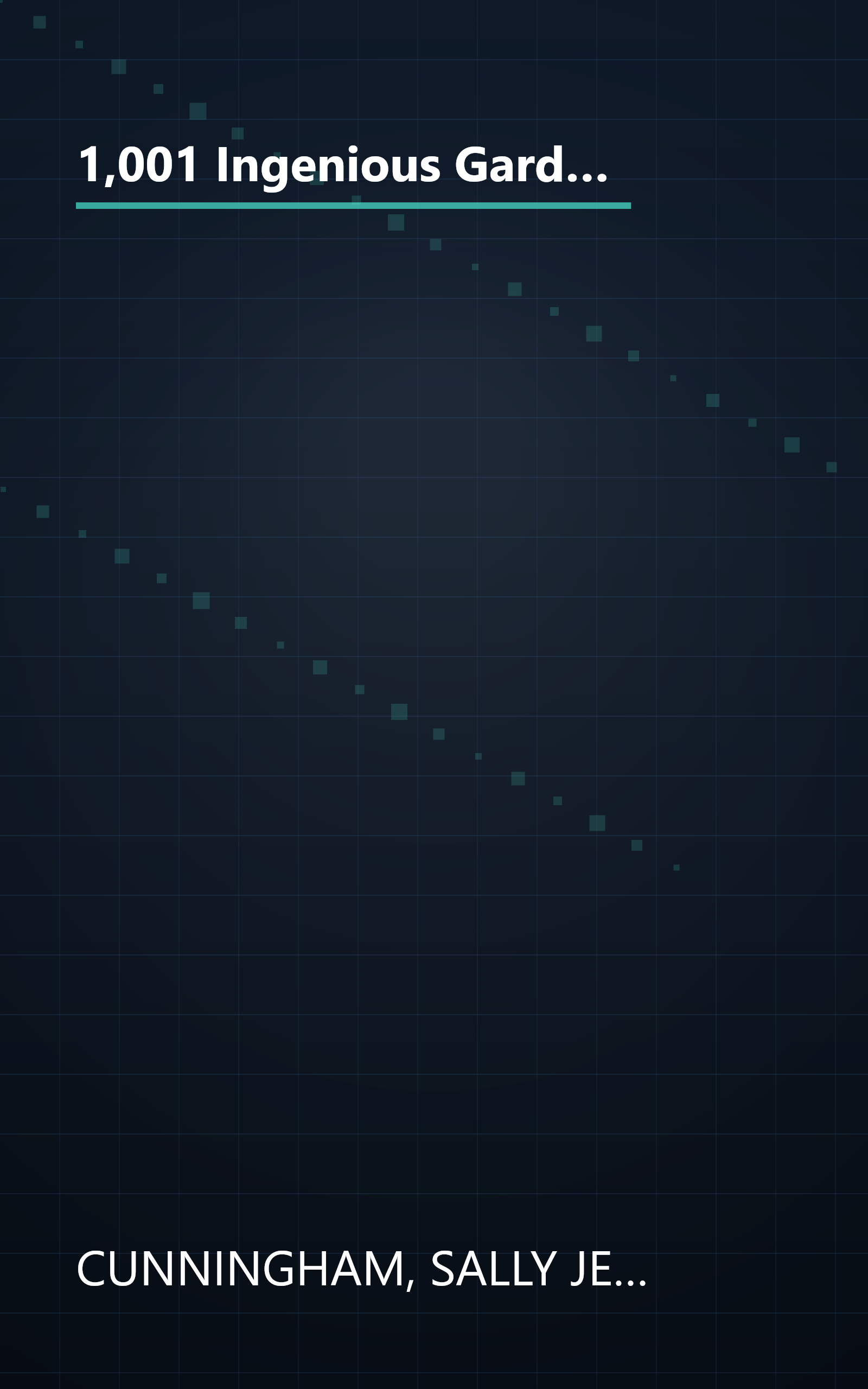 1,001 Ingenious Gardening Ideas: New, Fun and Fabulous That Will Change the Way You Garden - Forever! (Rodale Garden Book) book cover