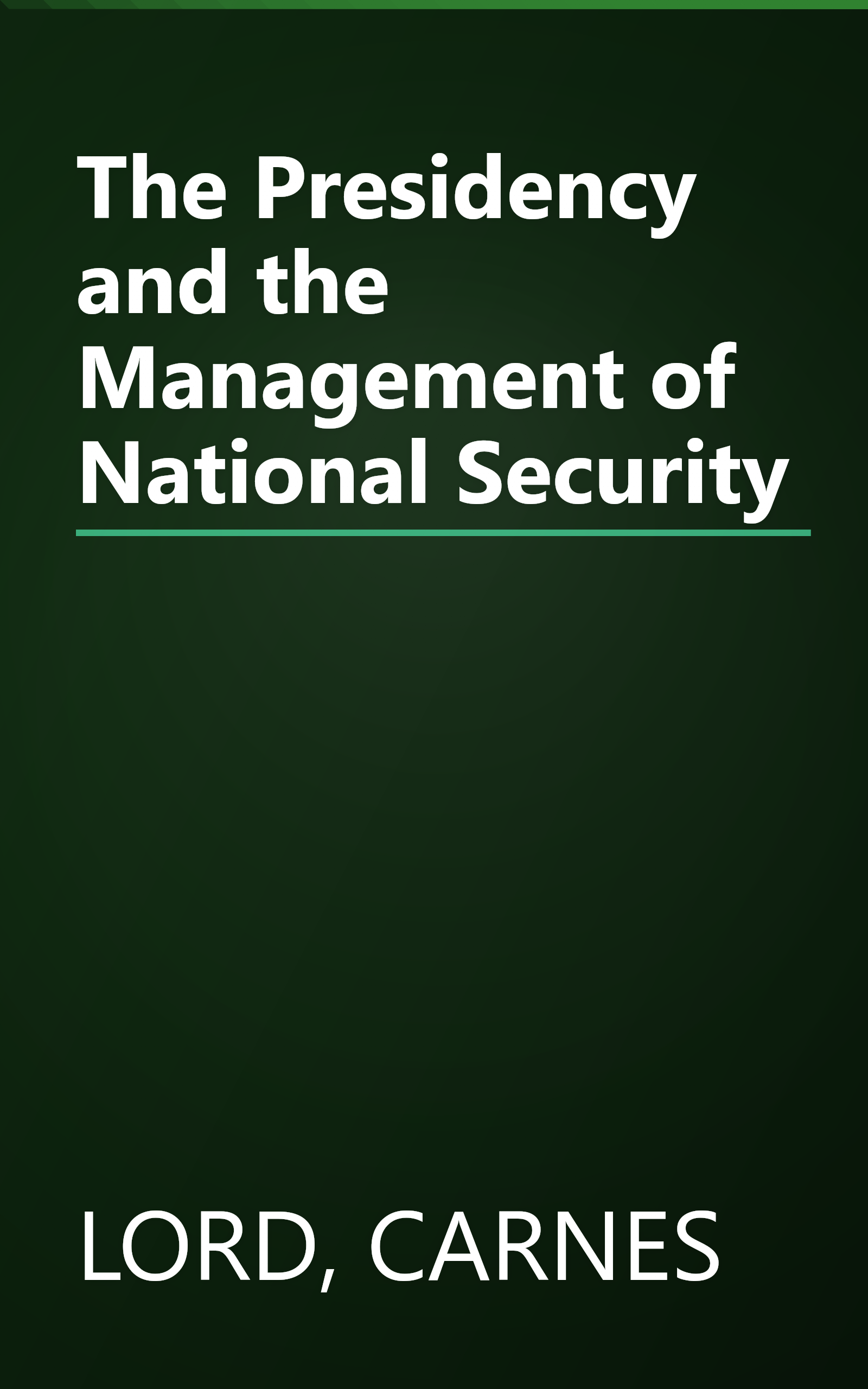The Presidency and the Management of National Security book cover