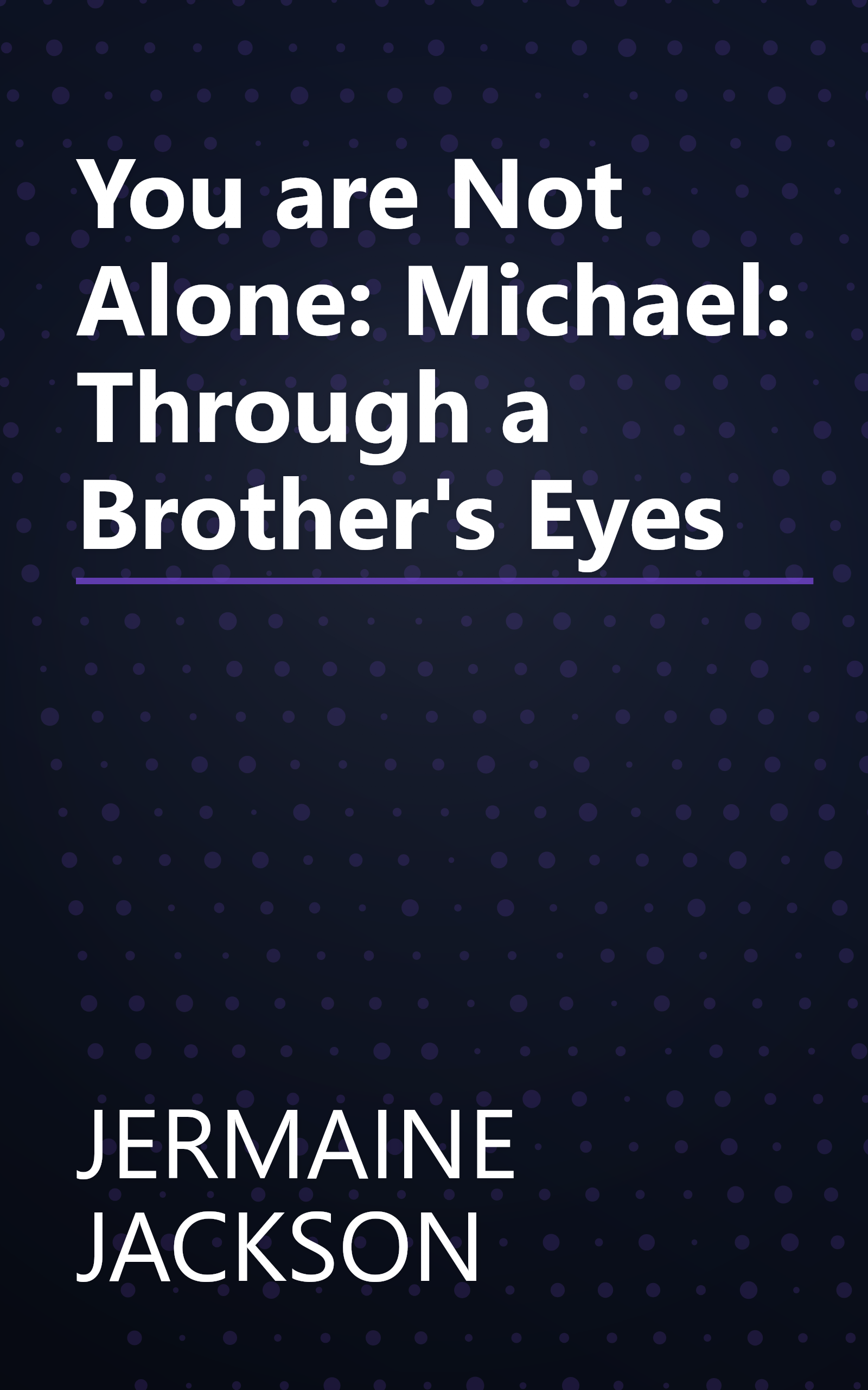 You are Not Alone: Michael: Through a Brother's Eyes book cover