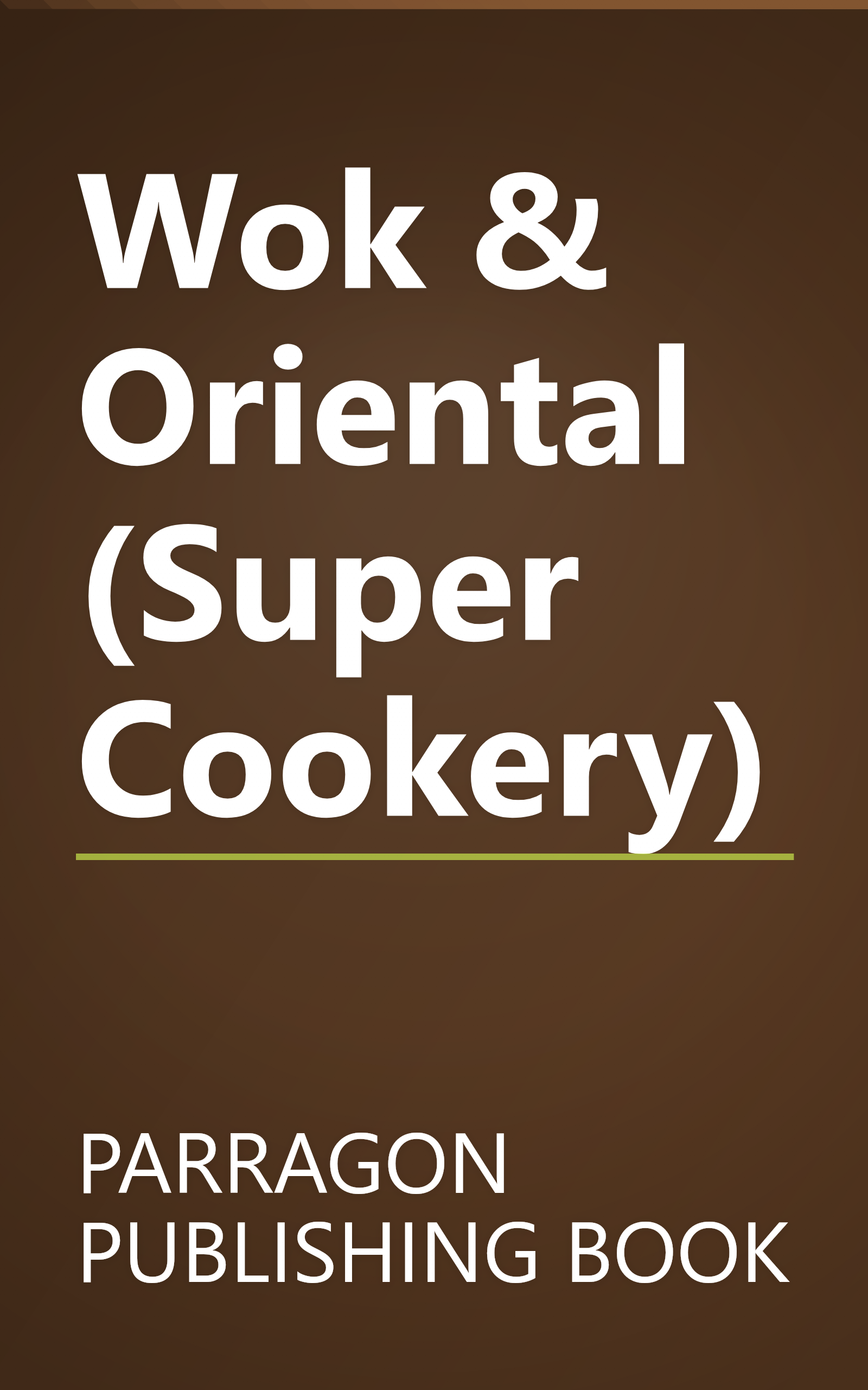 Wok & Oriental (Super Cookery) book cover