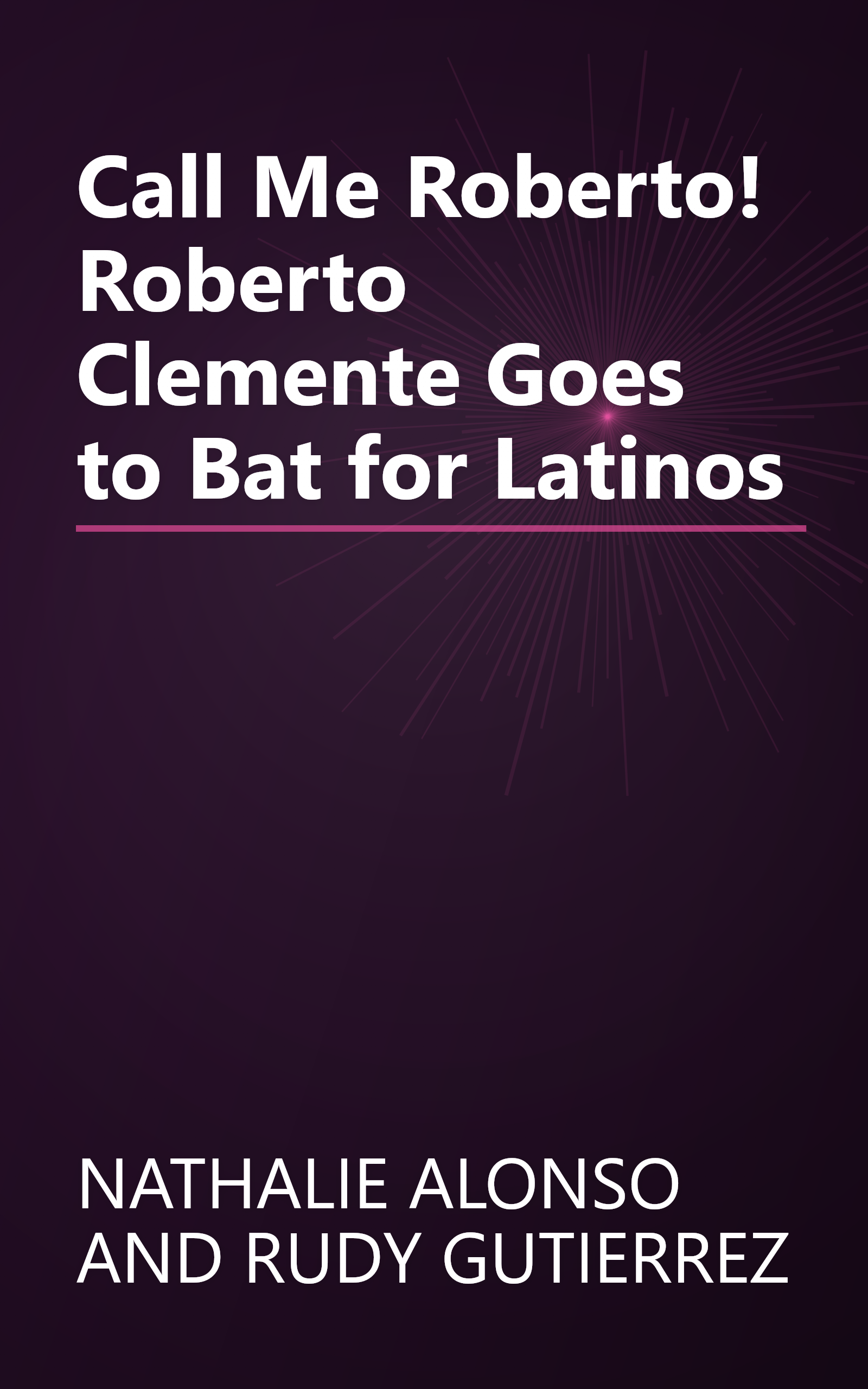 Call Me Roberto! Roberto Clemente Goes to Bat for Latinos book cover