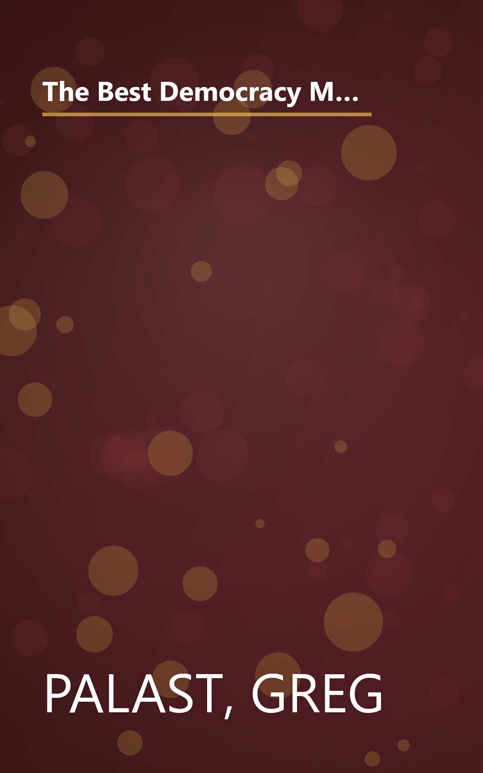 The Best Democracy Money Can Buy: An Investigative Reporter Exposes the Truth About Globalization, Corporate Cons, and High Finance Fraudsters book cover