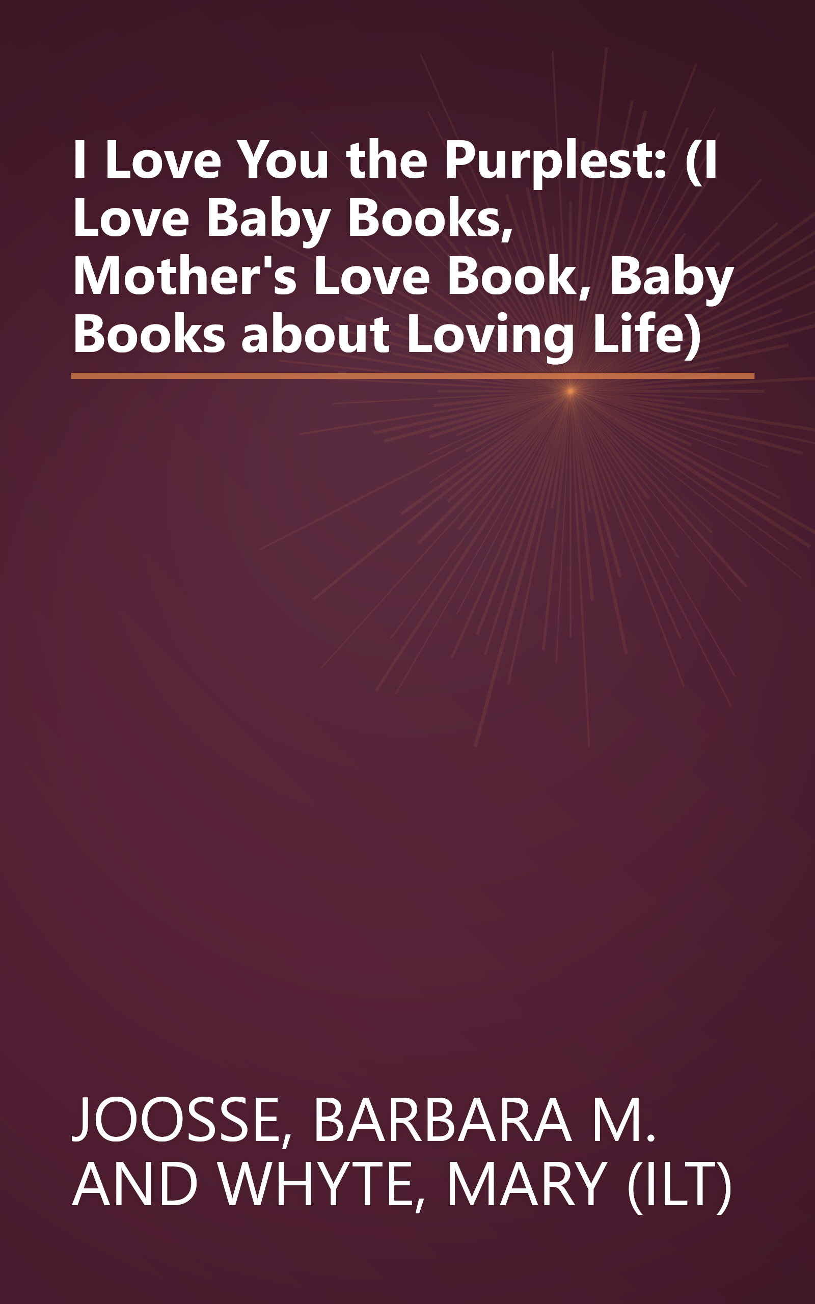 I Love You the Purplest: (I Love Baby Books, Mother's Love Book, Baby Books about Loving Life) book cover