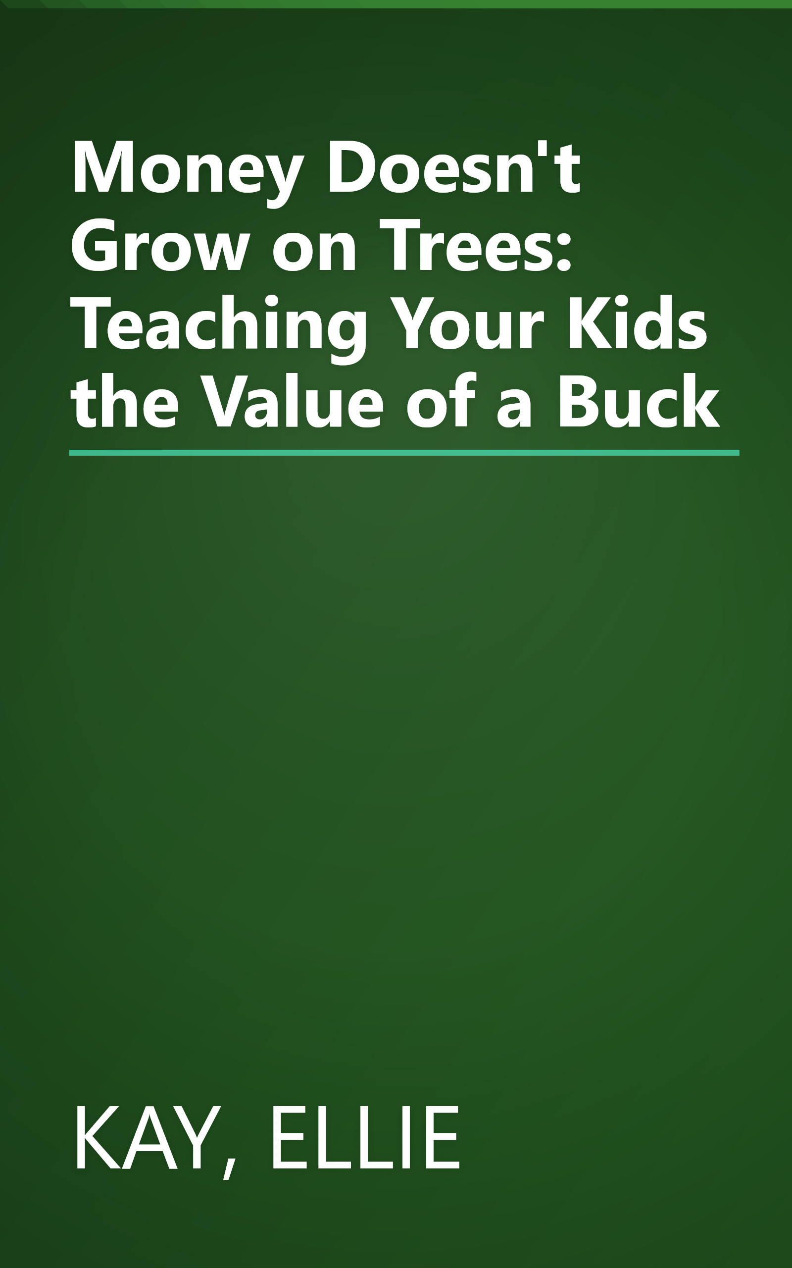 Money Doesn't Grow on Trees: Teaching Your Kids the Value of a Buck book cover
