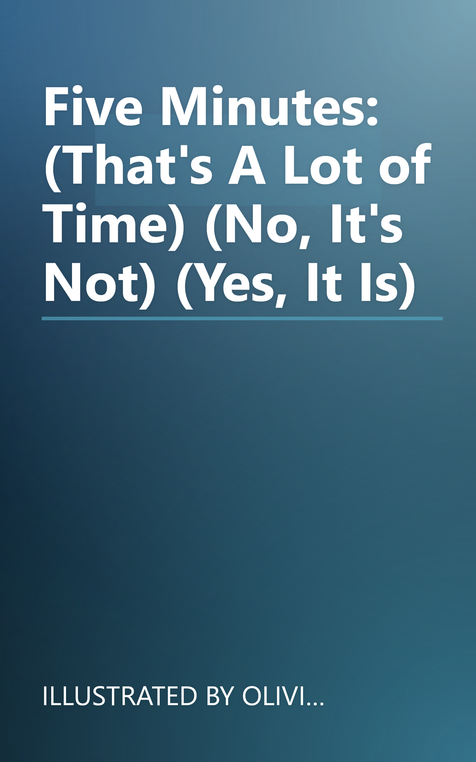 Five Minutes: (That's A Lot of Time) (No, It's Not) (Yes, It Is) book cover