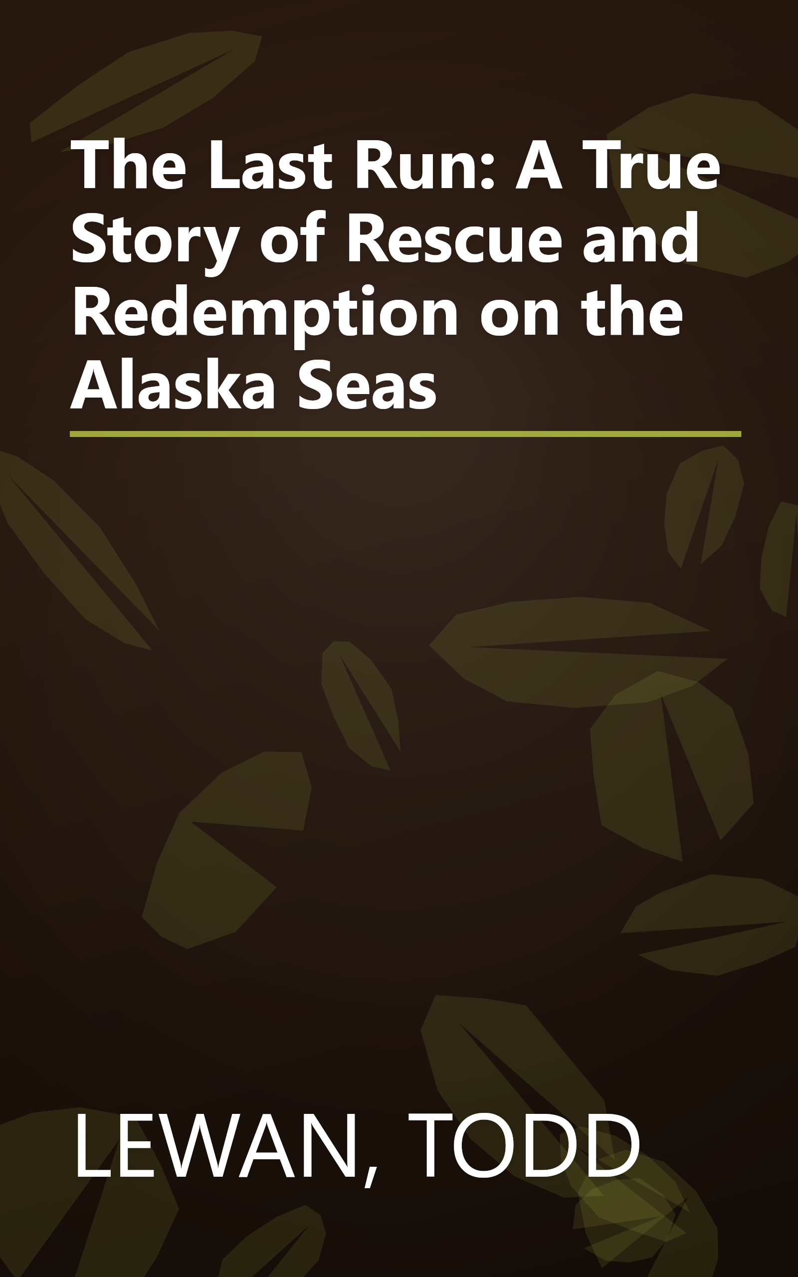 The Last Run: A True Story of Rescue and Redemption on the Alaska Seas book cover