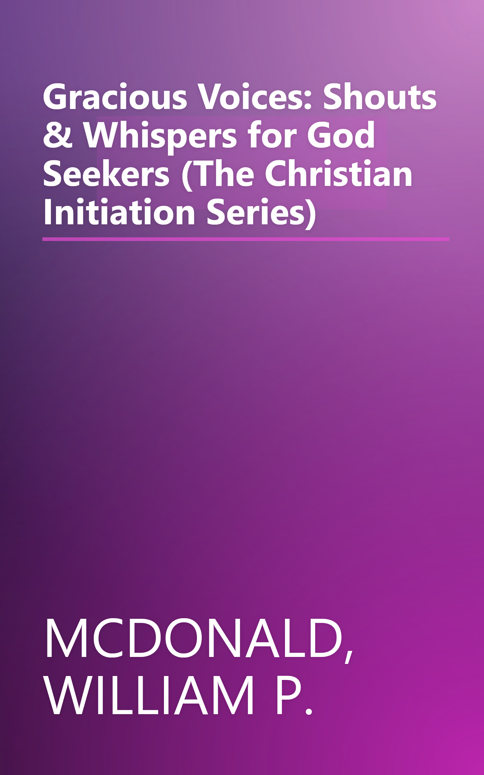 Gracious Voices: Shouts & Whispers for God Seekers (The Christian Initiation Series) book cover