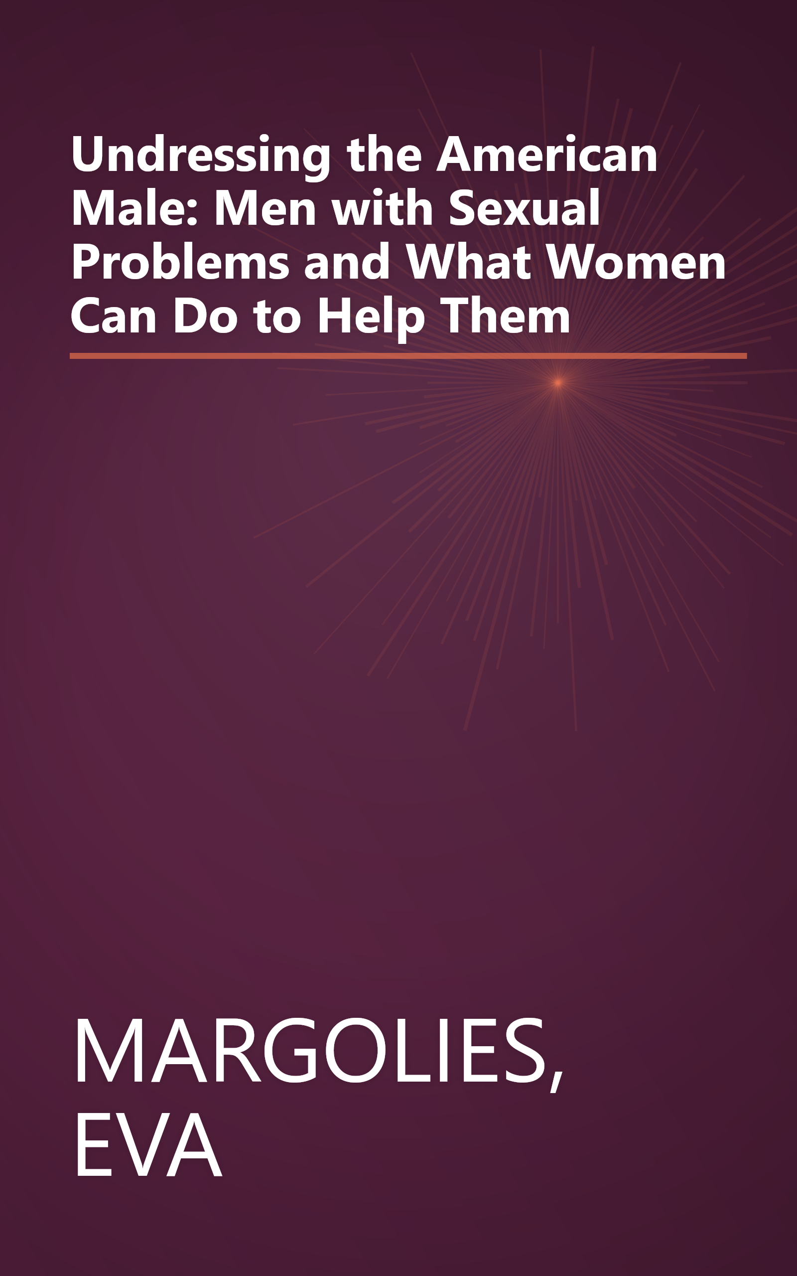 Undressing the American Male: Men with Sexual Problems and What Women Can Do to Help Them book cover