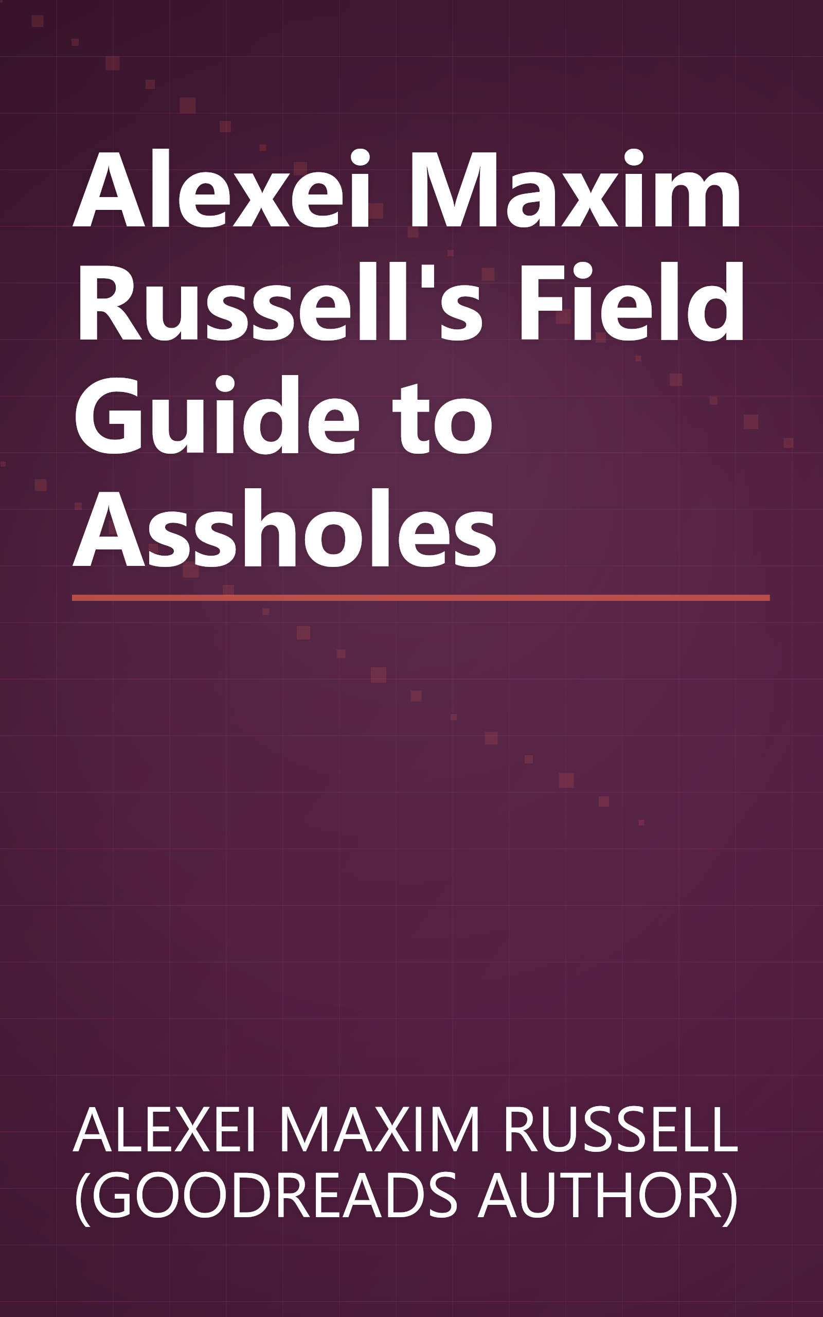 Alexei Maxim Russell's Field Guide to Assholes book cover
