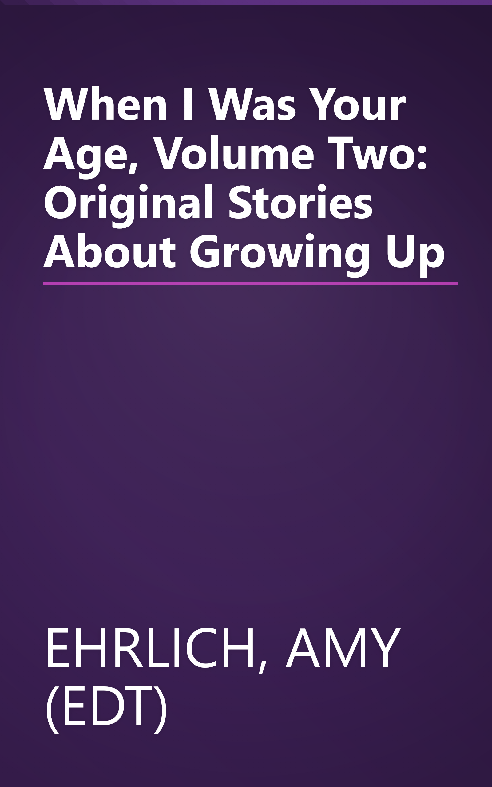 When I Was Your Age, Volume Two: Original Stories About Growing Up book cover