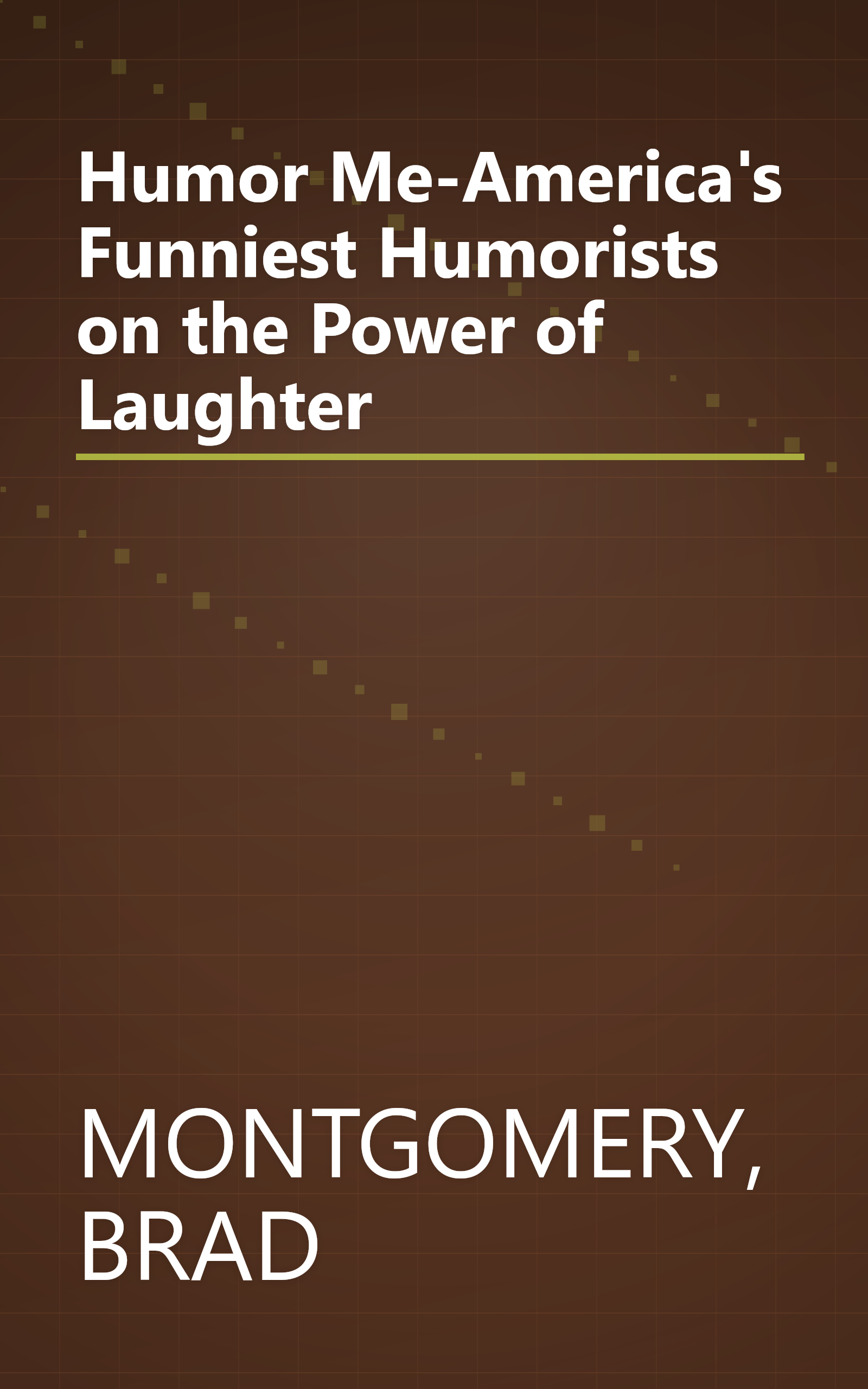 Humor Me-America's Funniest Humorists on the Power of Laughter book cover