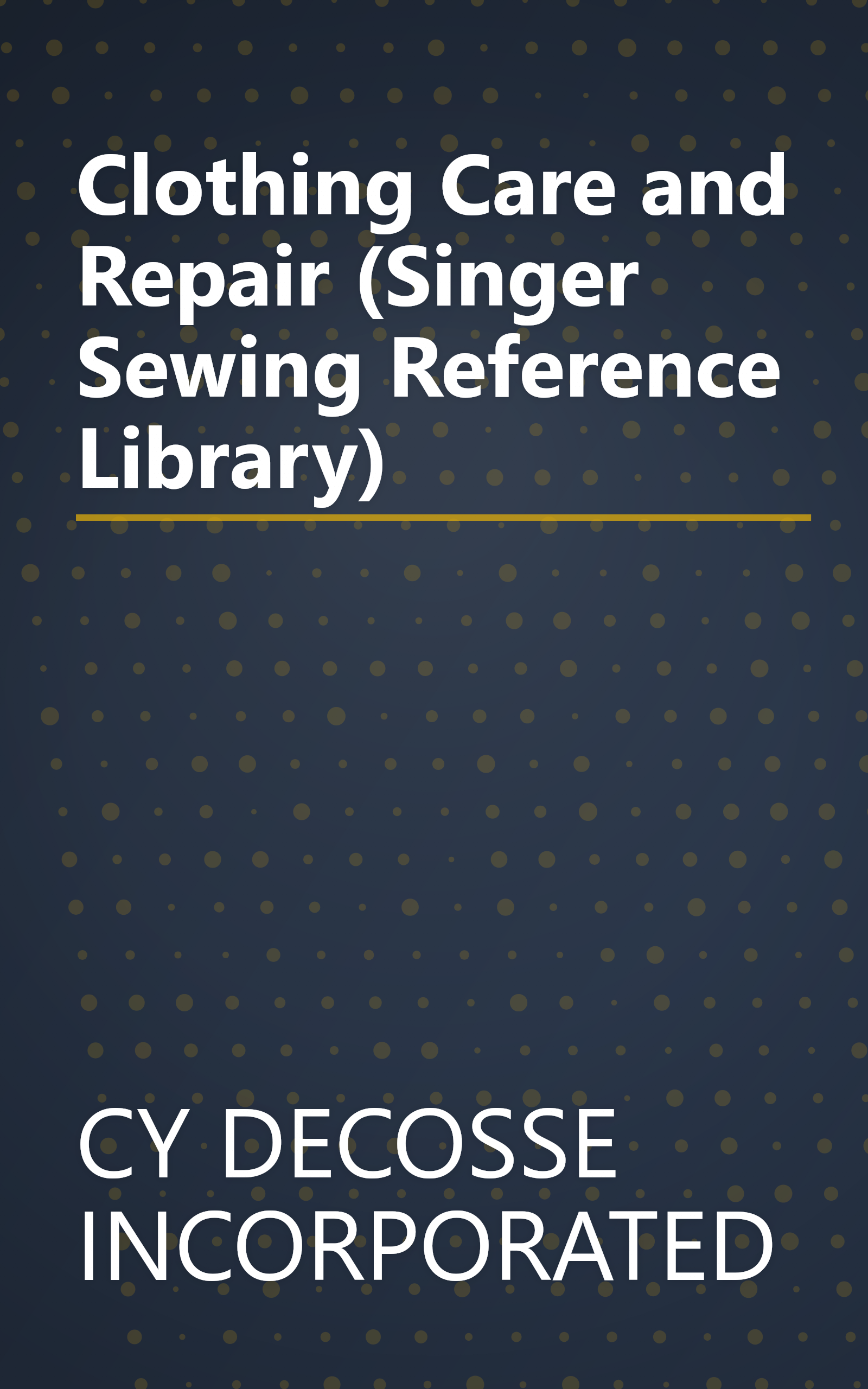 Clothing Care and Repair (Singer Sewing Reference Library) book cover