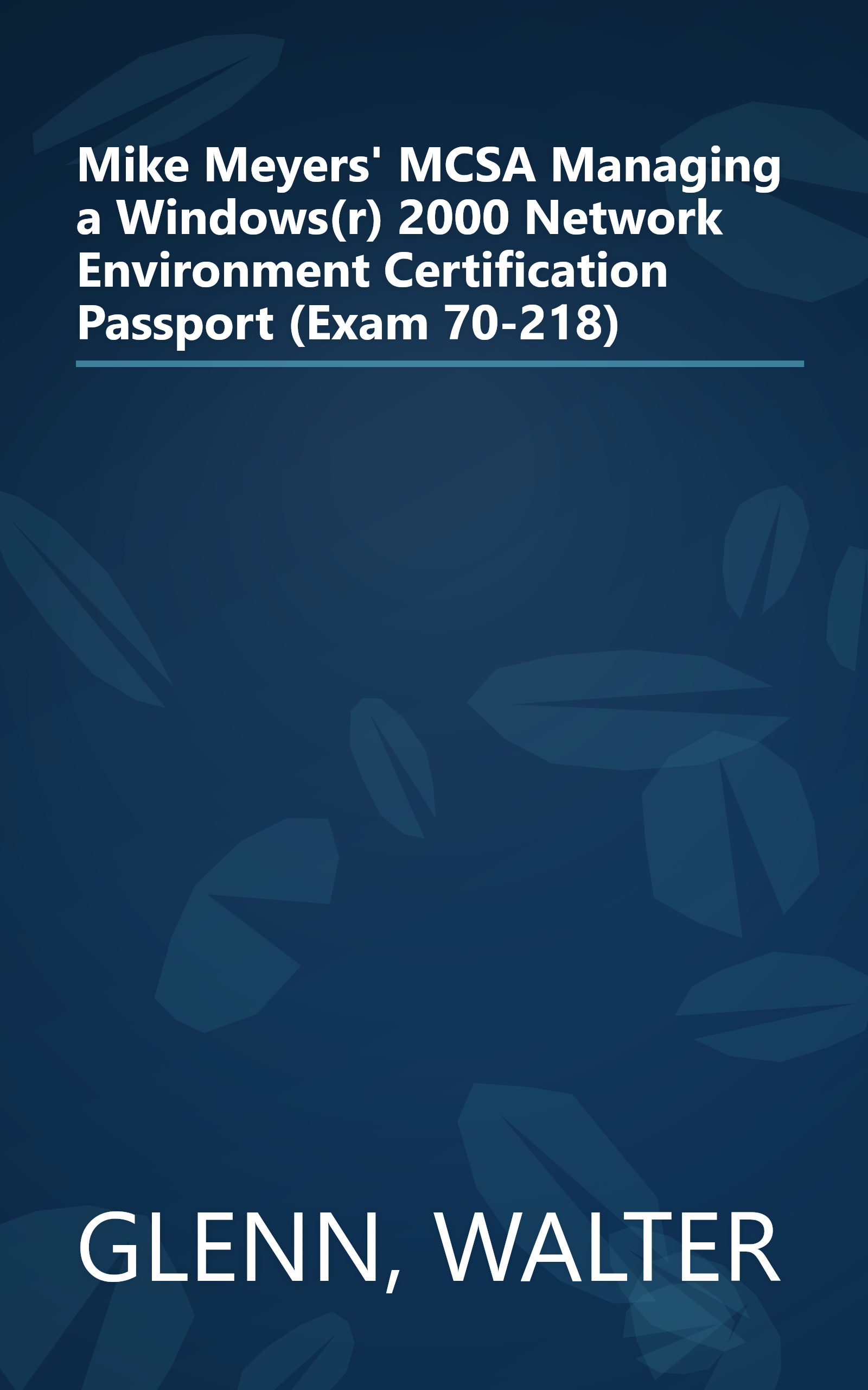 Mike Meyers' MCSA Managing a Windows(r) 2000 Network Environment Certification Passport (Exam 70-218) book cover