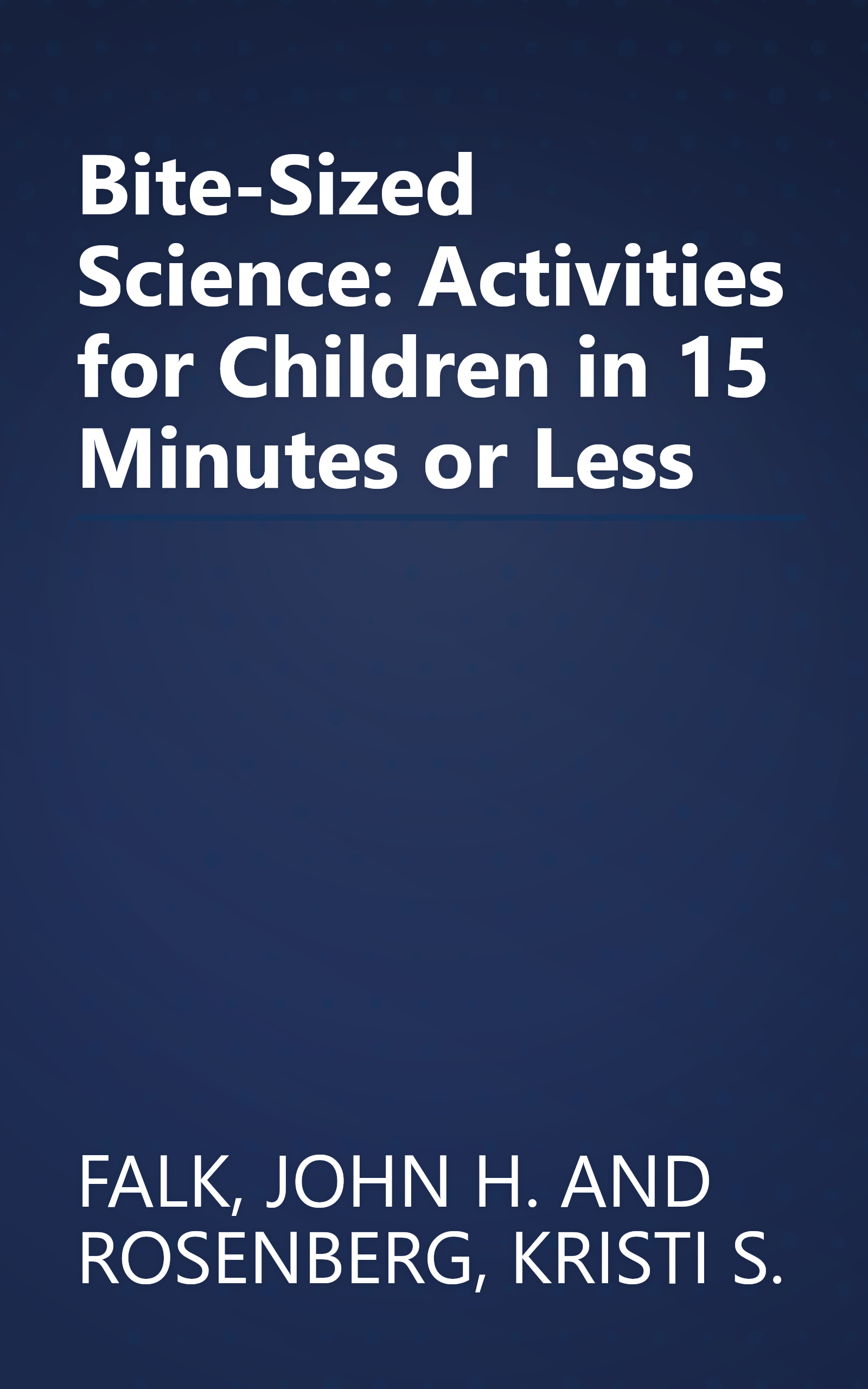 Bite-Sized Science: Activities for Children in 15 Minutes or Less book cover