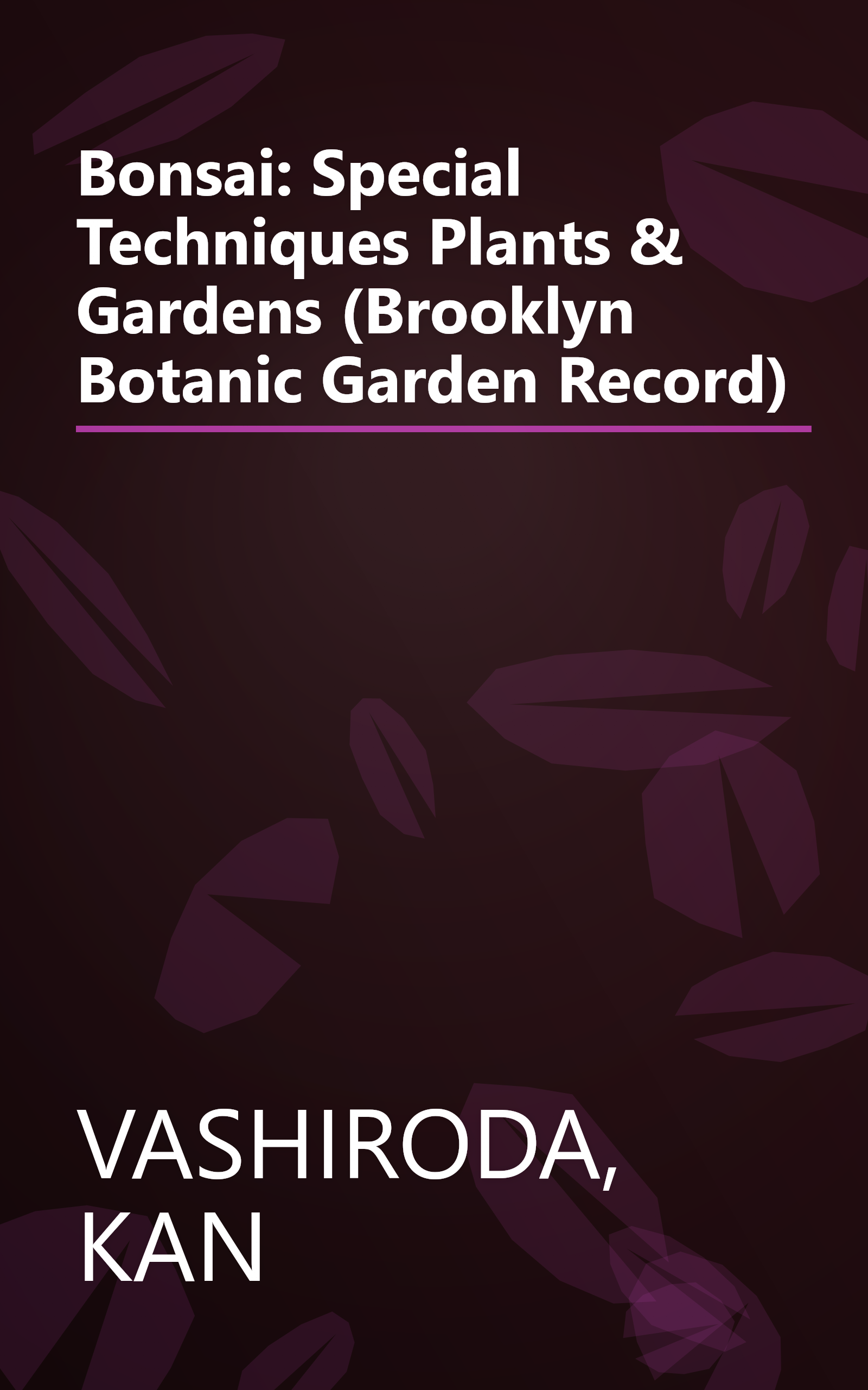 Bonsai: Special Techniques Plants & Gardens (Brooklyn Botanic Garden Record) book cover
