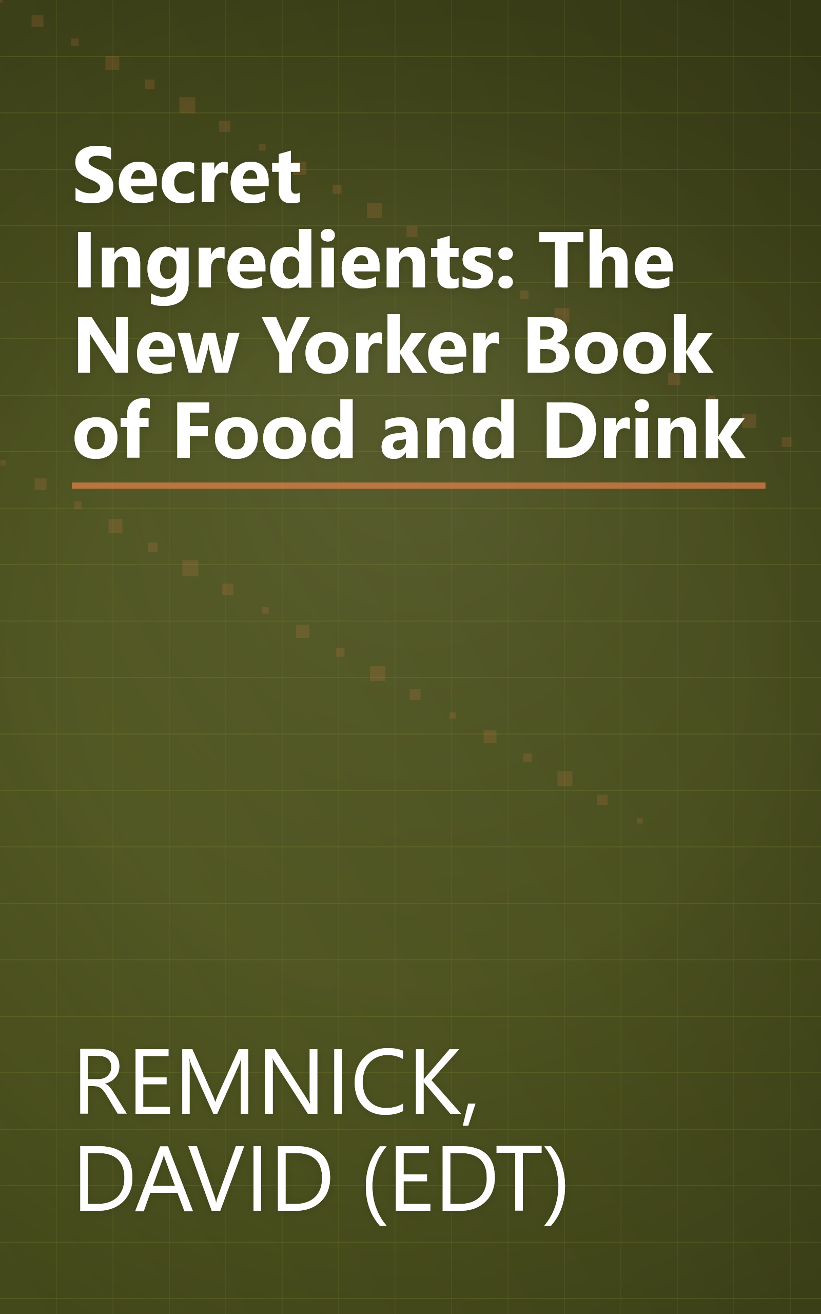 Secret Ingredients: The New Yorker Book of Food and Drink book cover