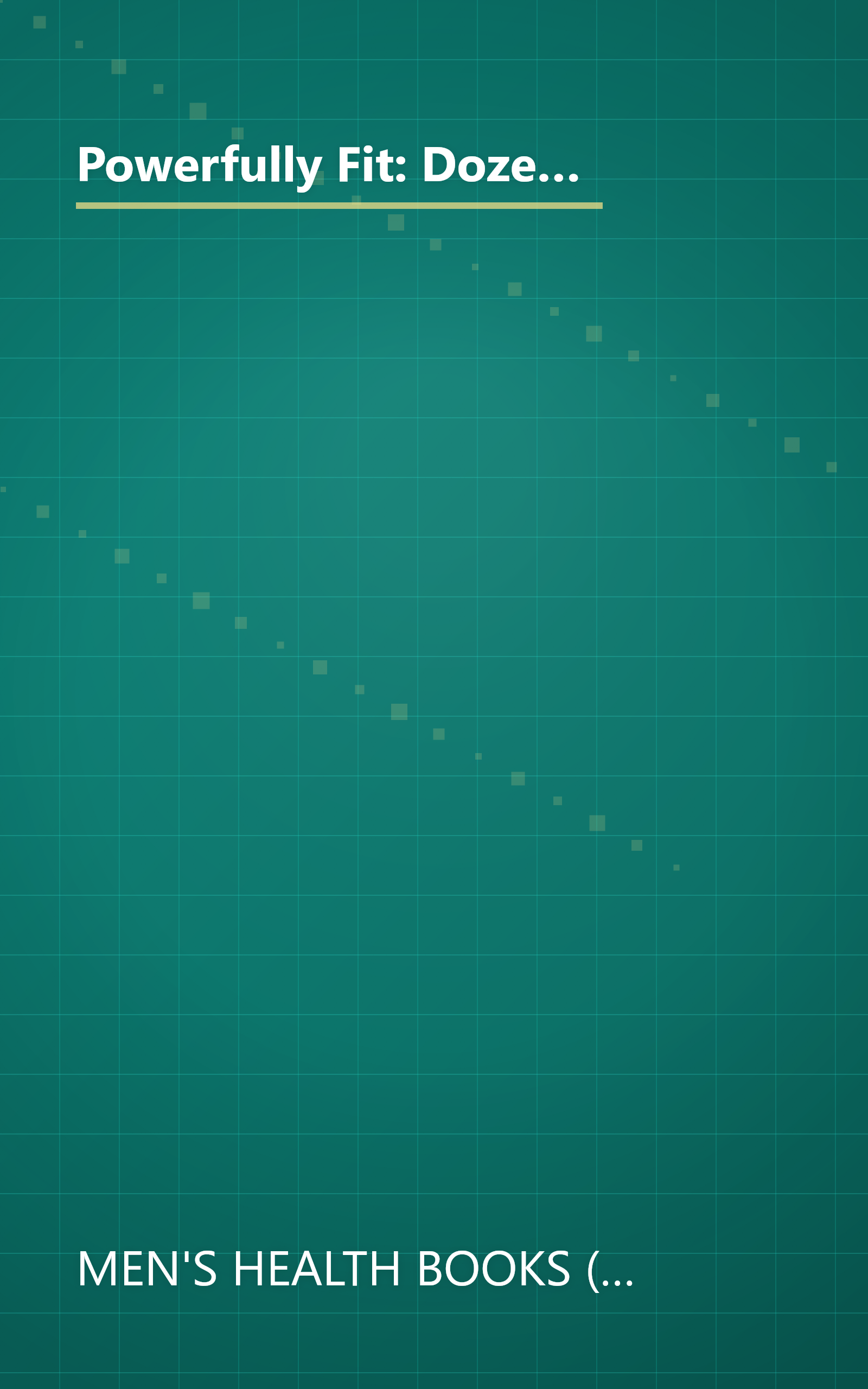 Powerfully Fit: Dozens of Ways to Boost Strength, Increase Endurance, and Chisel Your Body (Men's Health Life Improvement Guides) book cover