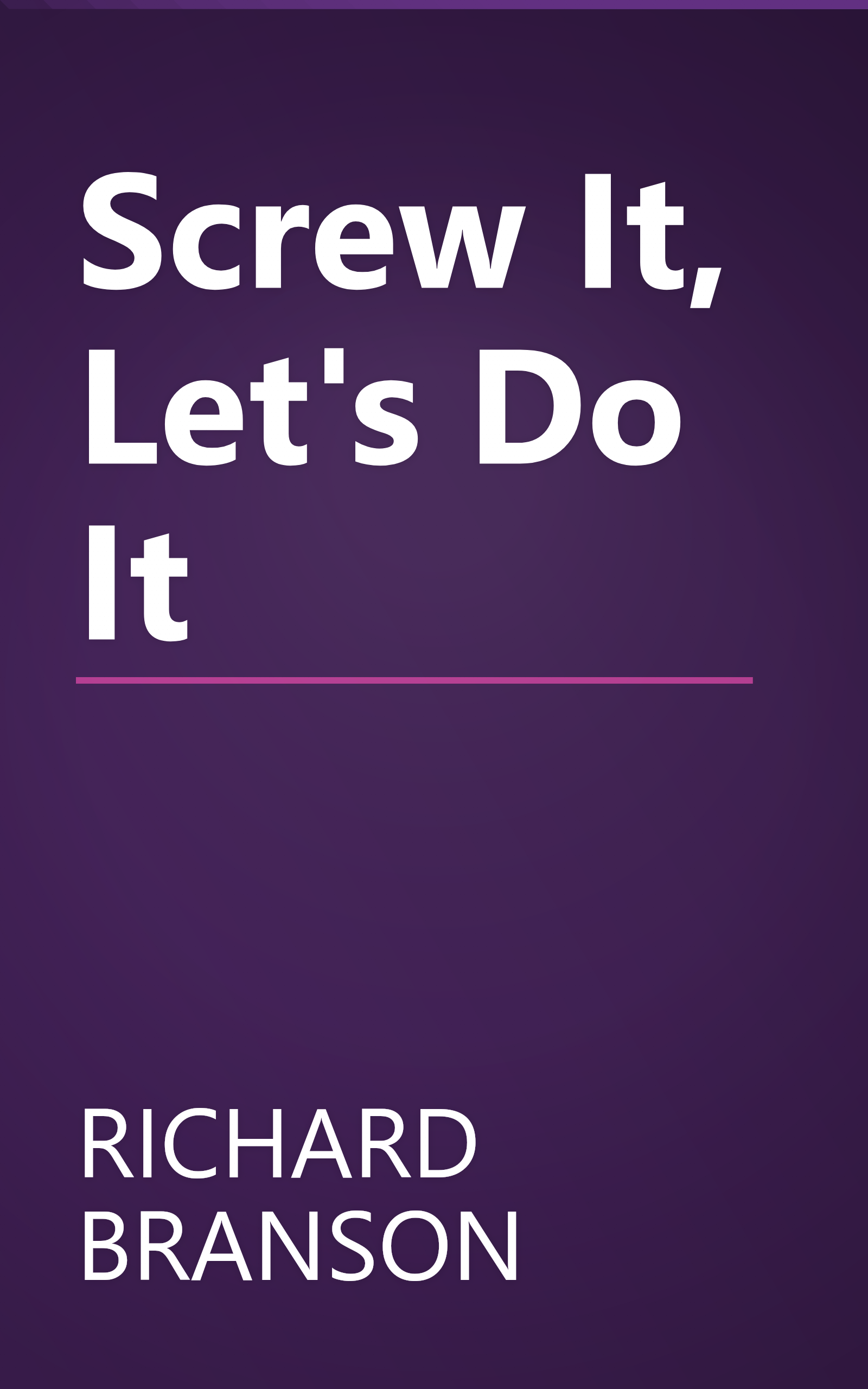 Screw It, Let's Do It book cover