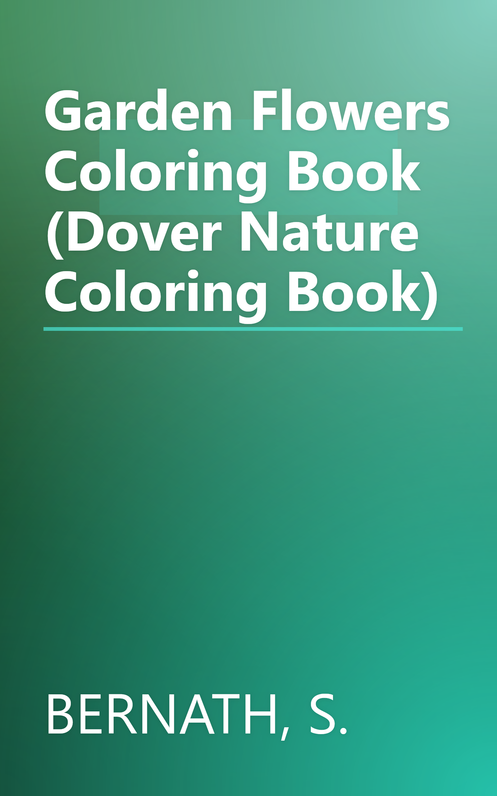 Garden Flowers Coloring Book (Dover Nature Coloring Book) book cover