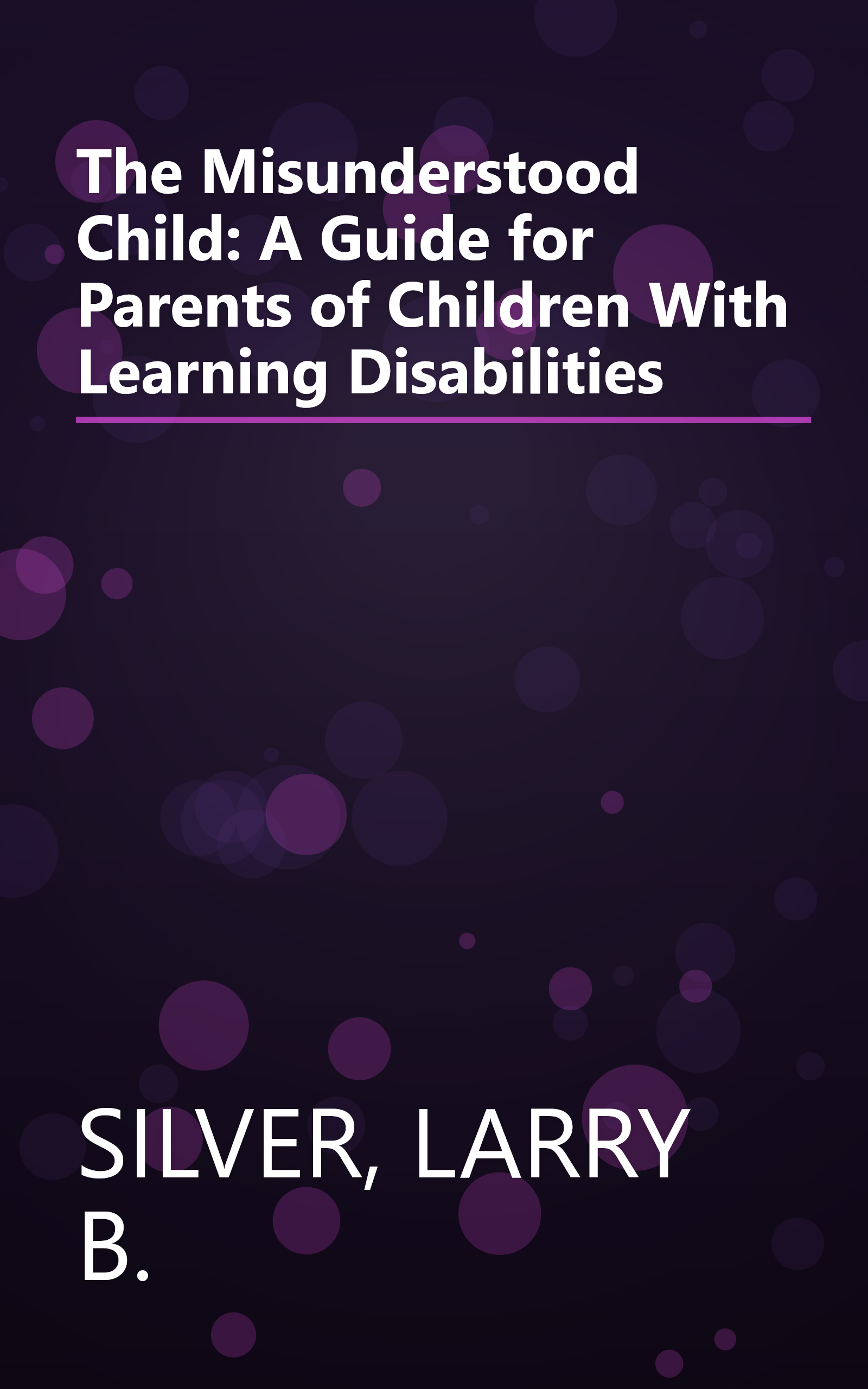 The Misunderstood Child: A Guide for Parents of Children With Learning Disabilities book cover