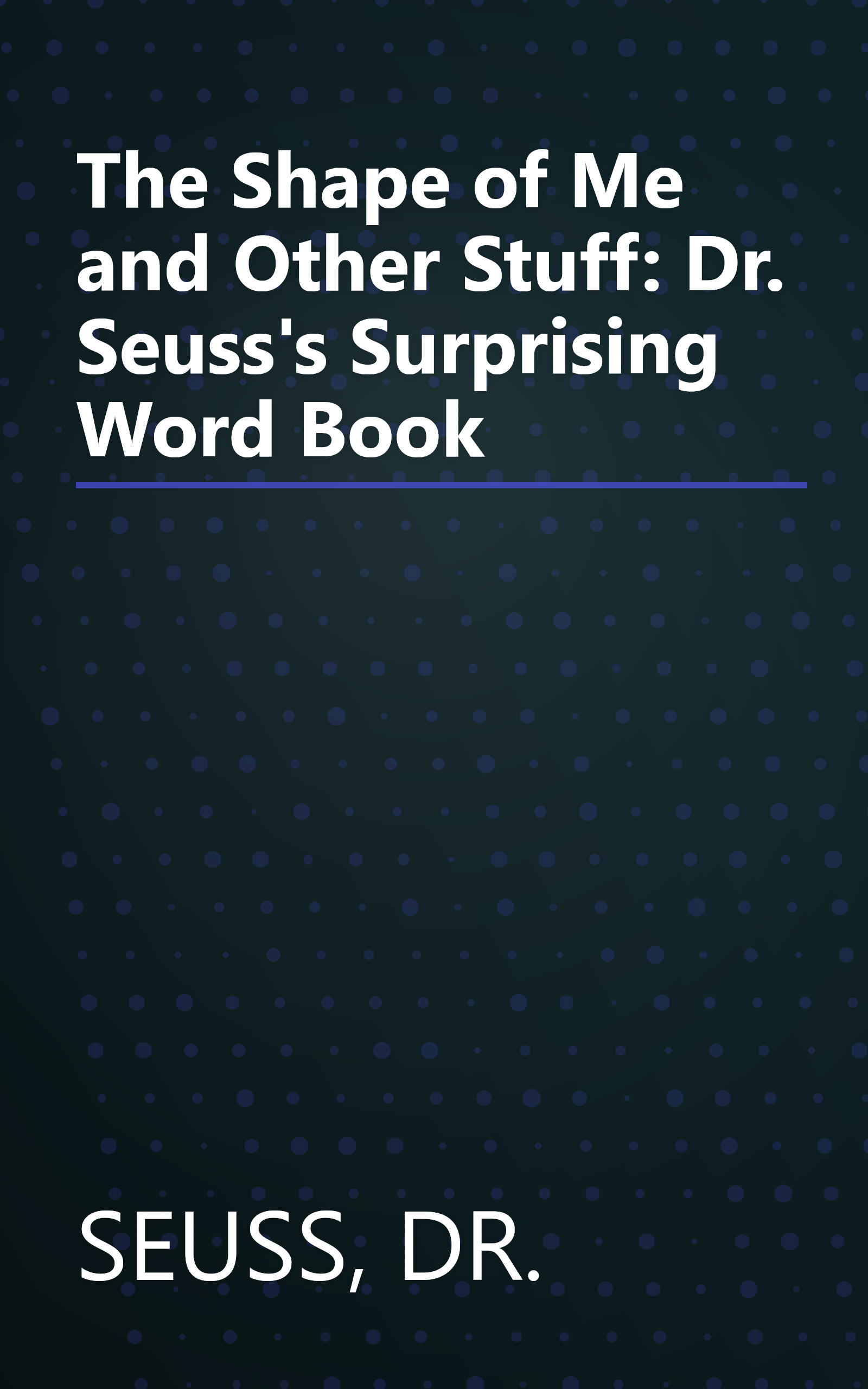The Shape of Me and Other Stuff: Dr. Seuss's Surprising Word Book book cover