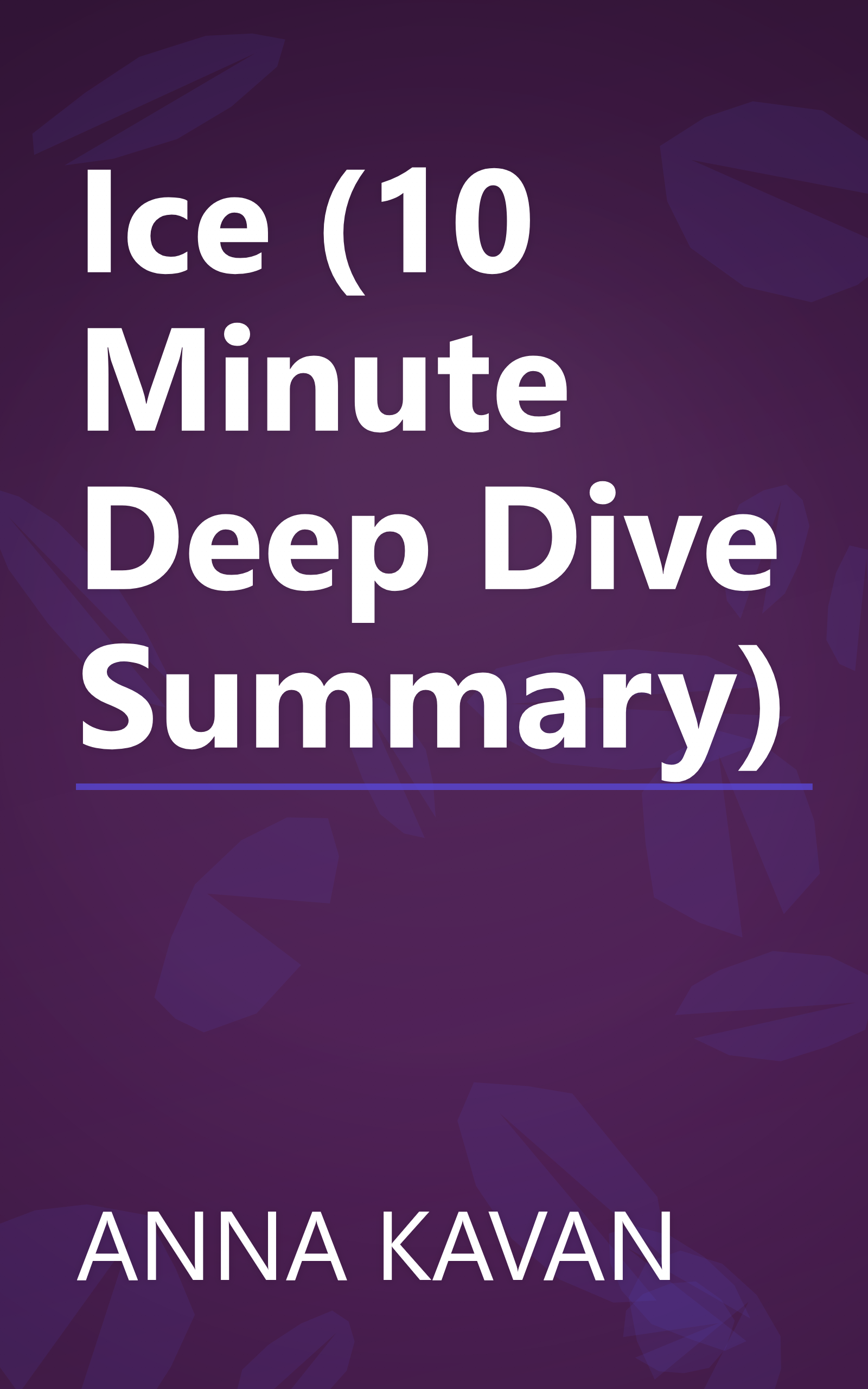 Ice (10 Minute   Deep Dive Summary) book cover