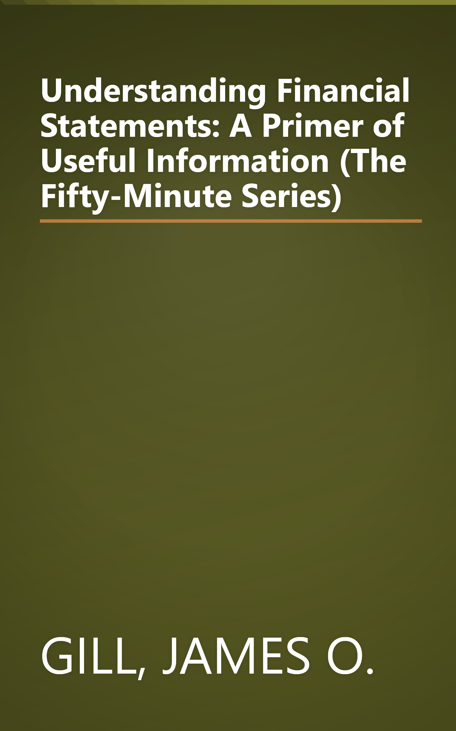 Understanding Financial Statements: A Primer of Useful Information (The Fifty-Minute Series) book cover