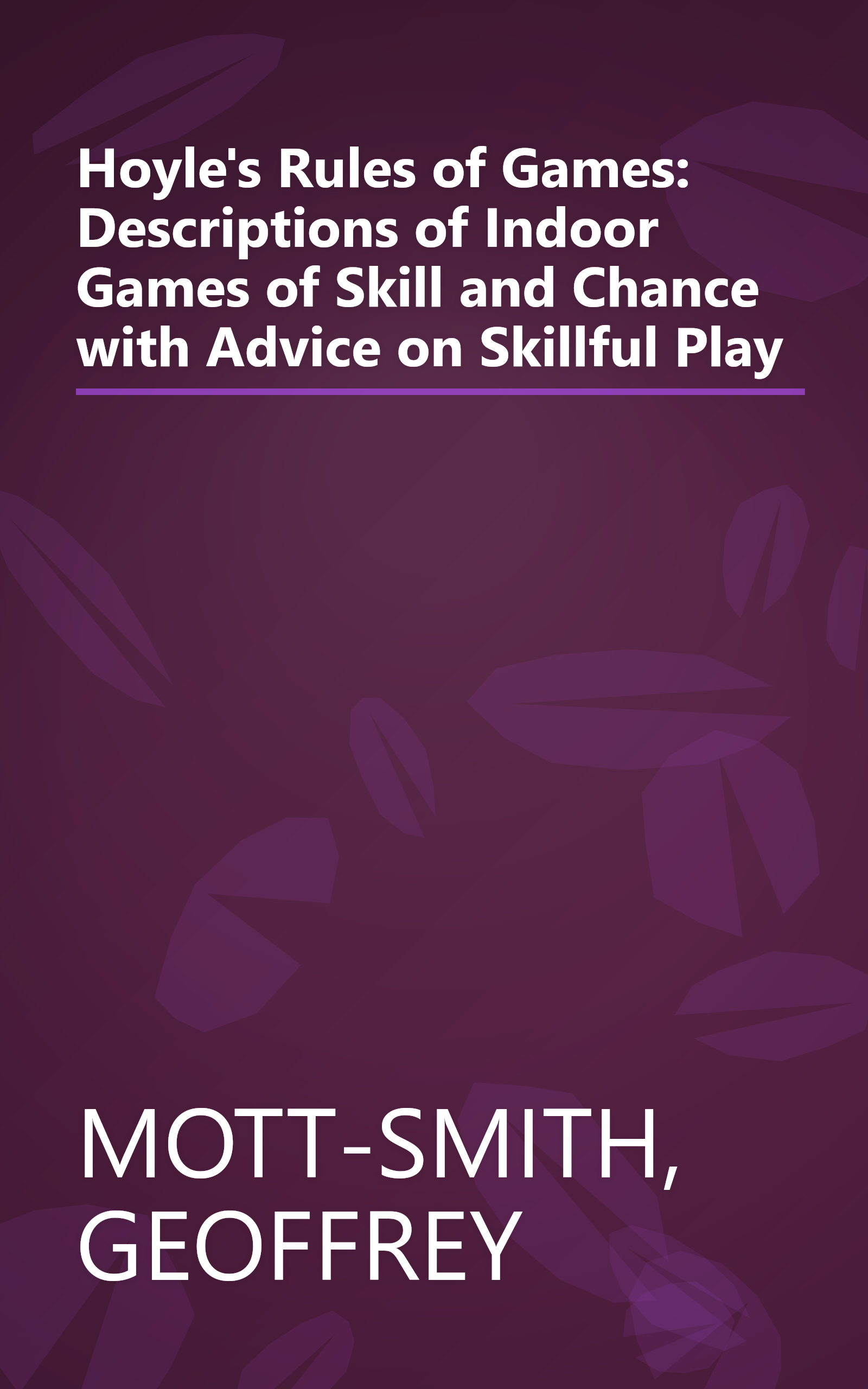 Hoyle's Rules of Games: Descriptions of Indoor Games of Skill and Chance with Advice on Skillful Play book cover