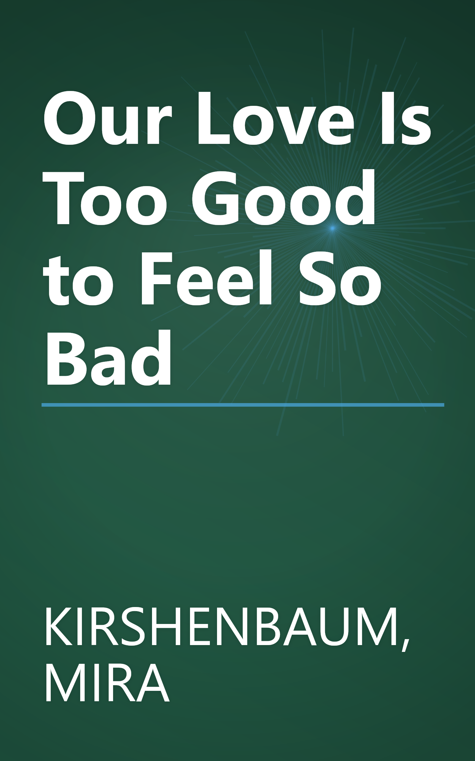 Our Love Is Too Good to Feel So Bad book cover