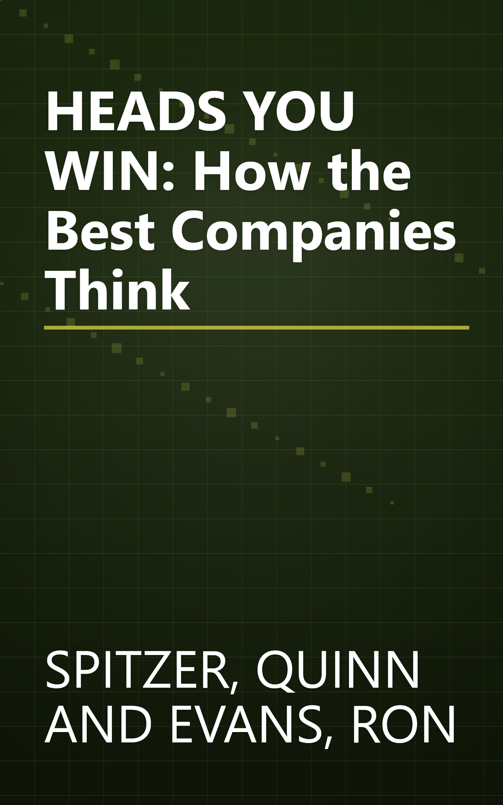 HEADS YOU WIN: How the Best Companies Think book cover