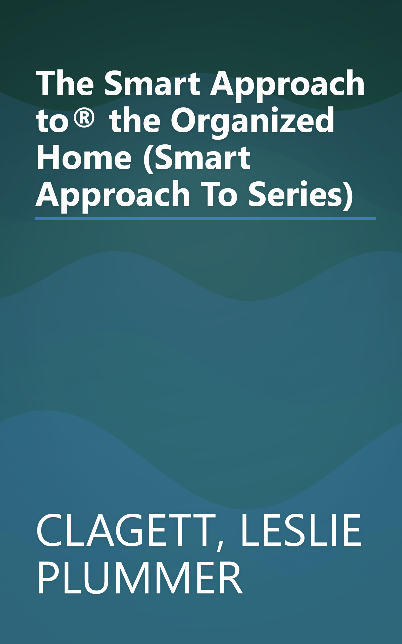 The Smart Approach to® the Organized Home (Smart Approach To Series) book cover