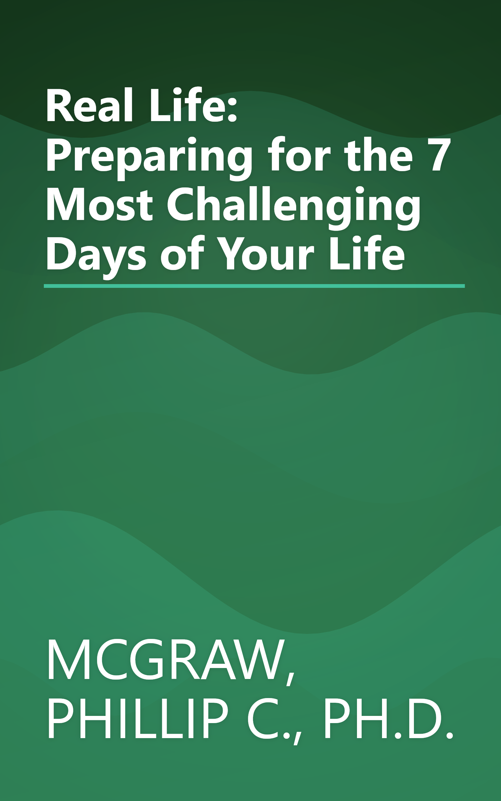 Real Life: Preparing for the 7 Most Challenging Days of Your Life book cover