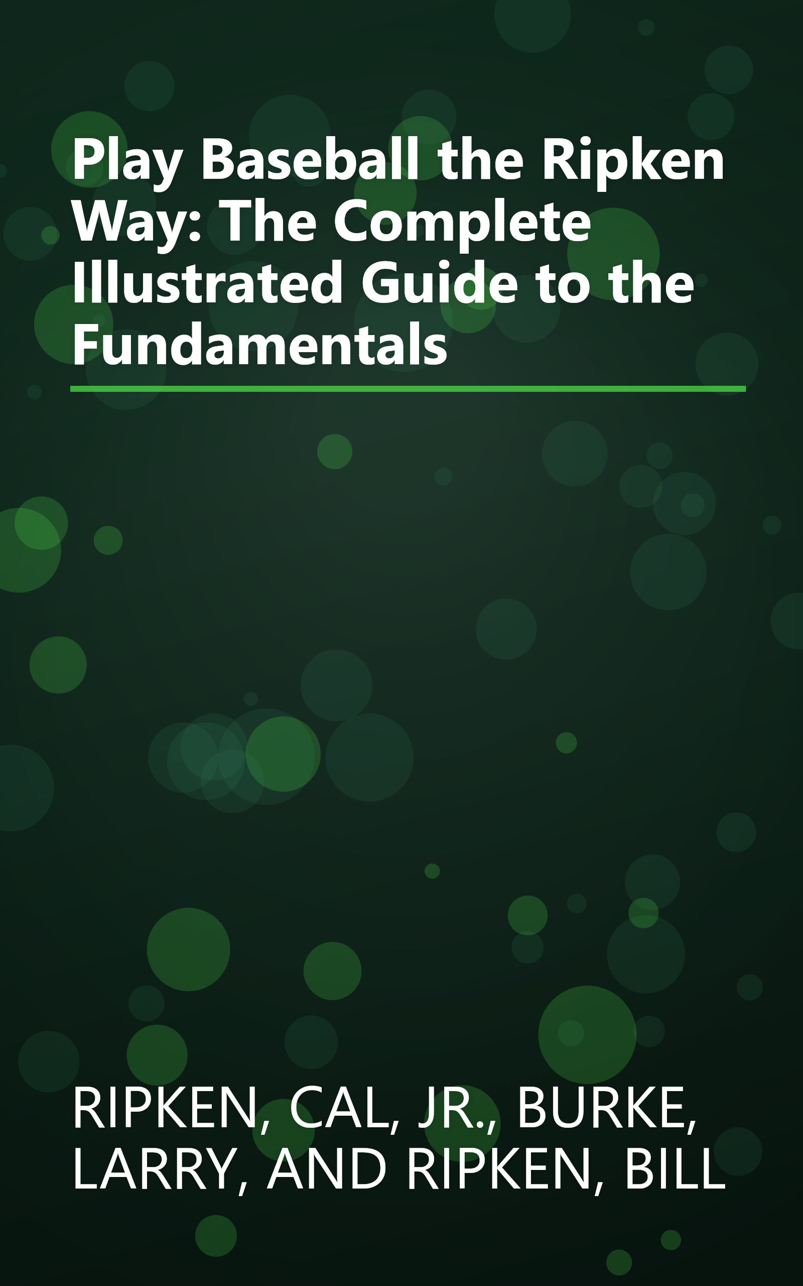 Play Baseball the Ripken Way: The Complete Illustrated Guide to the Fundamentals book cover